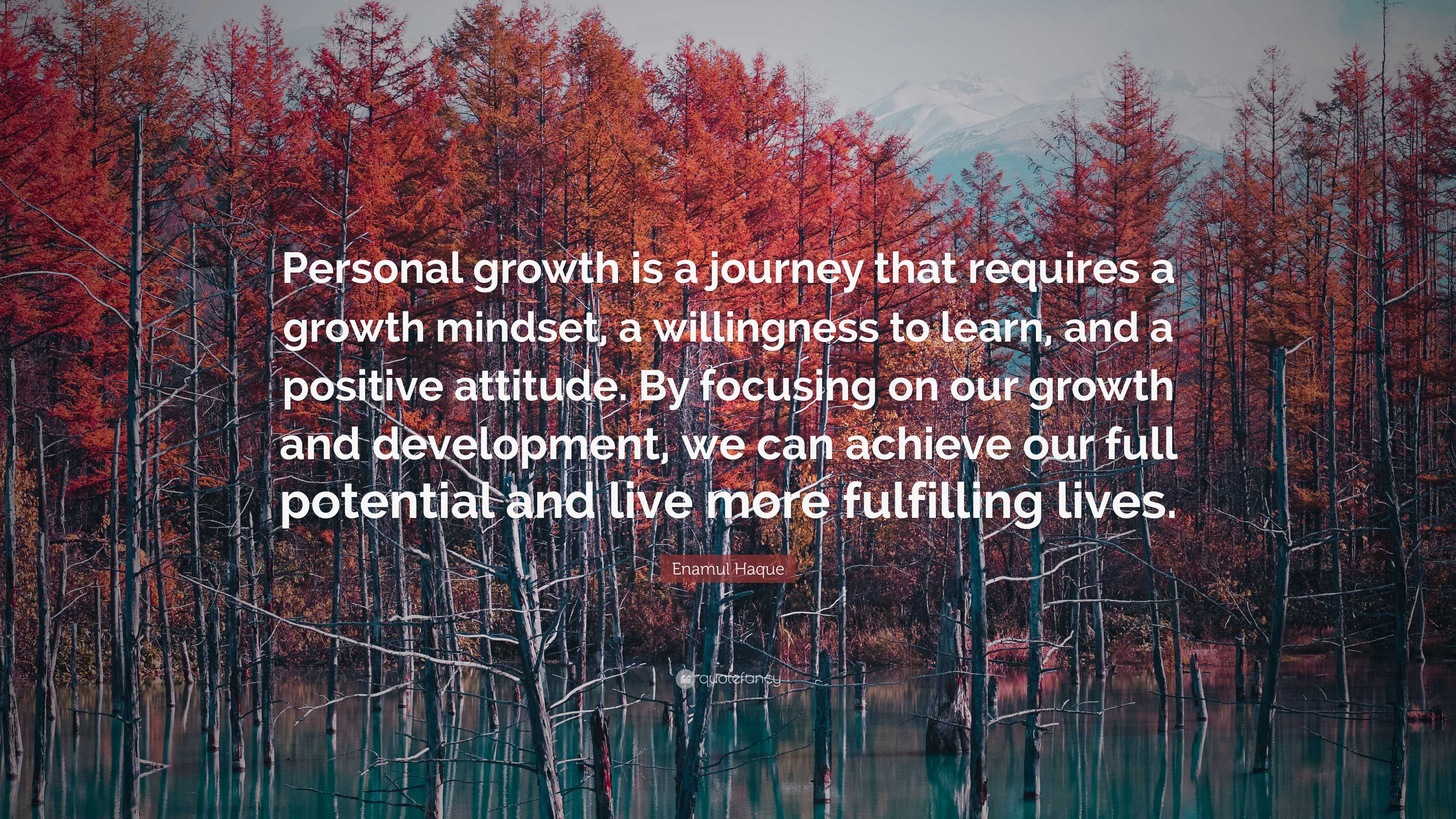 Enamul Haque Quote: “Personal growth is a journey that requires a ...