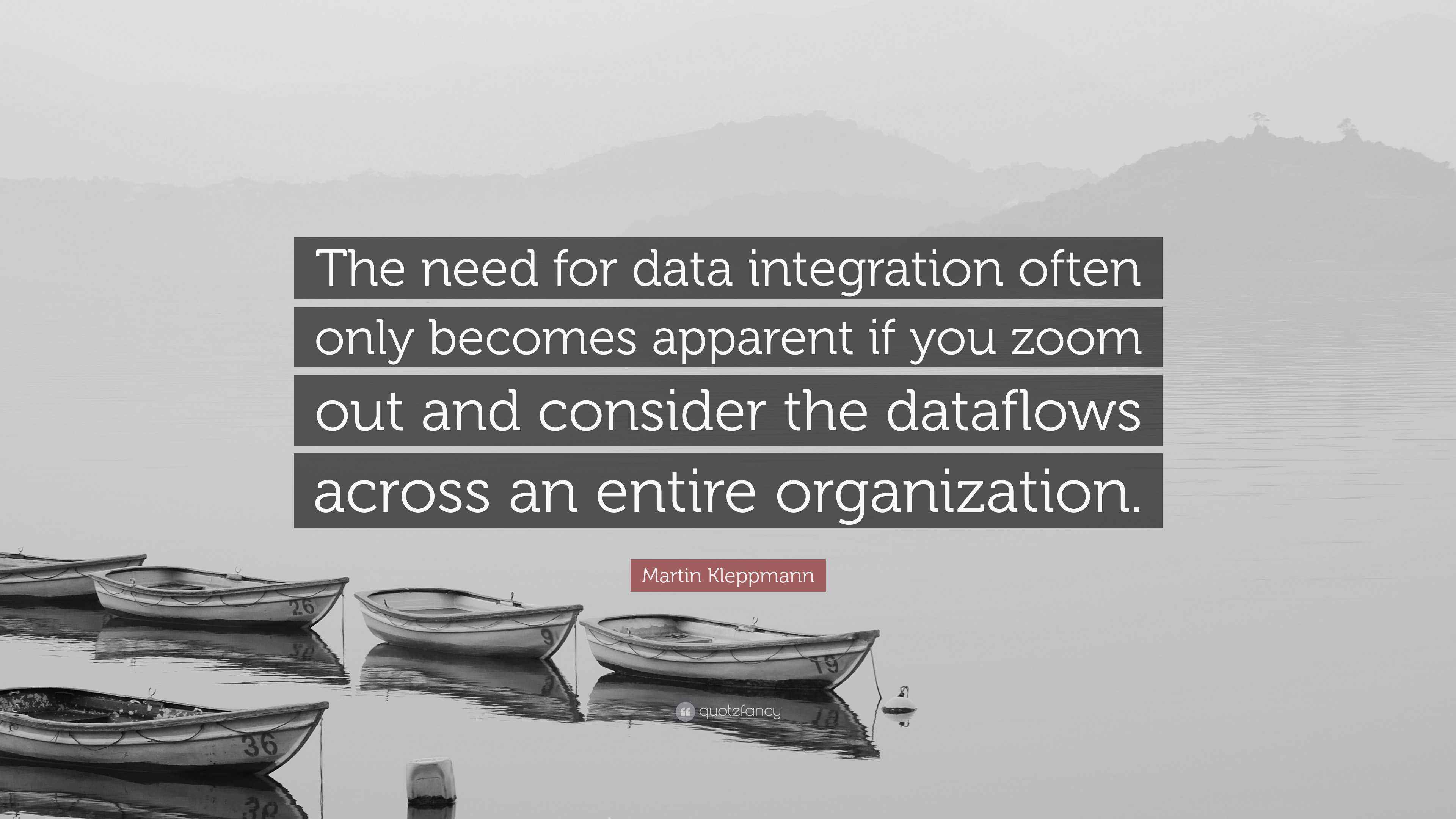 Martin Kleppmann Quote: “The need for data integration often only ...