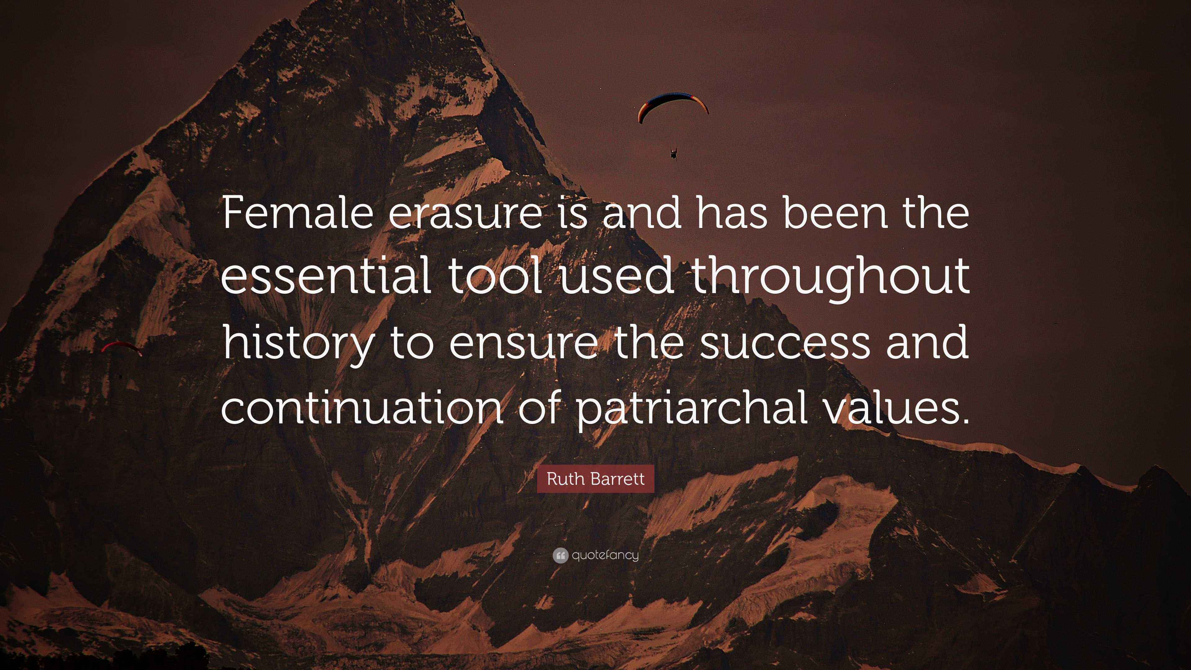 Ruth Barrett Quote: “Female erasure is and has been the essential tool ...