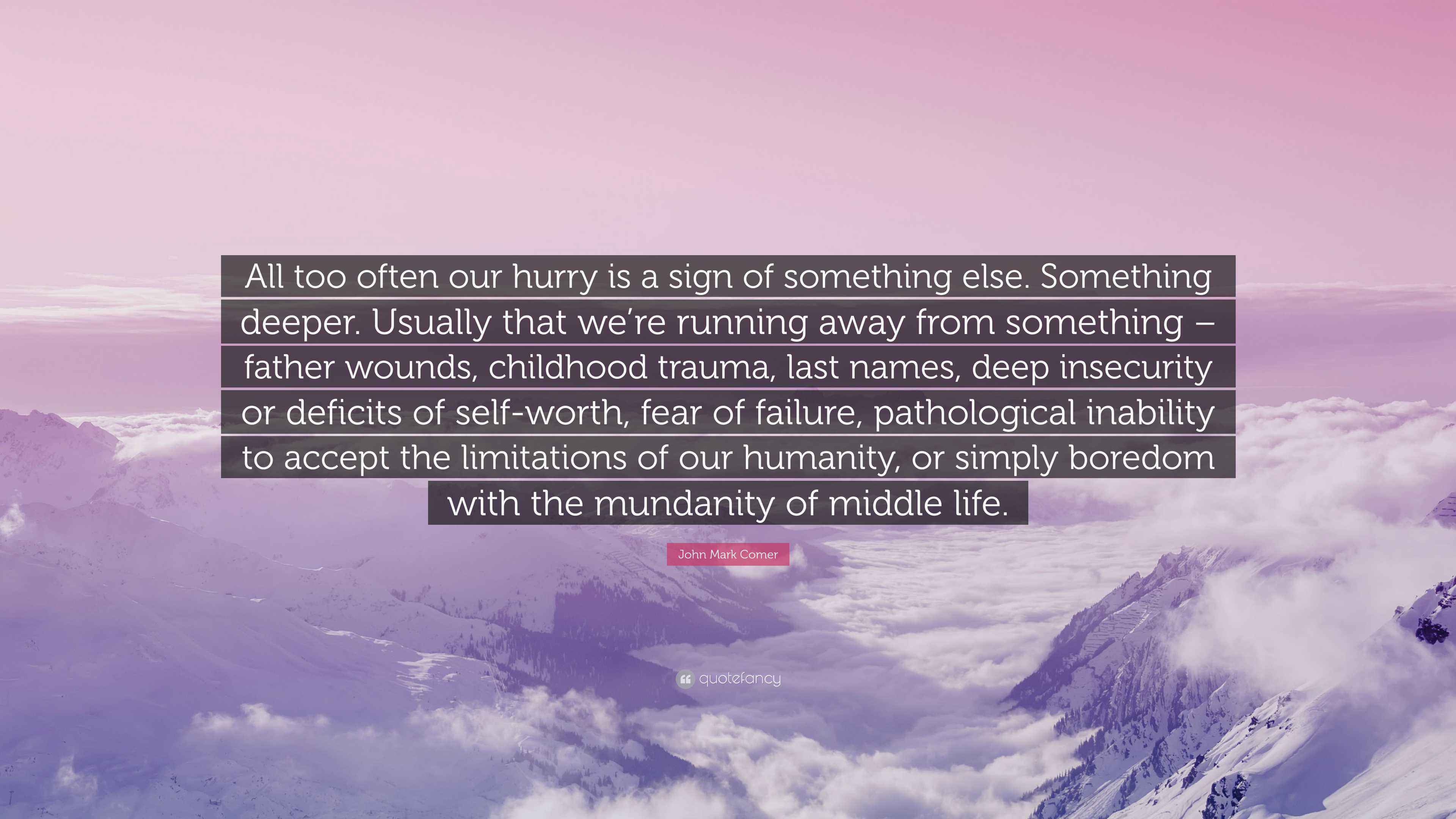 John Mark Comer Quote: “All too often our hurry is a sign of something ...