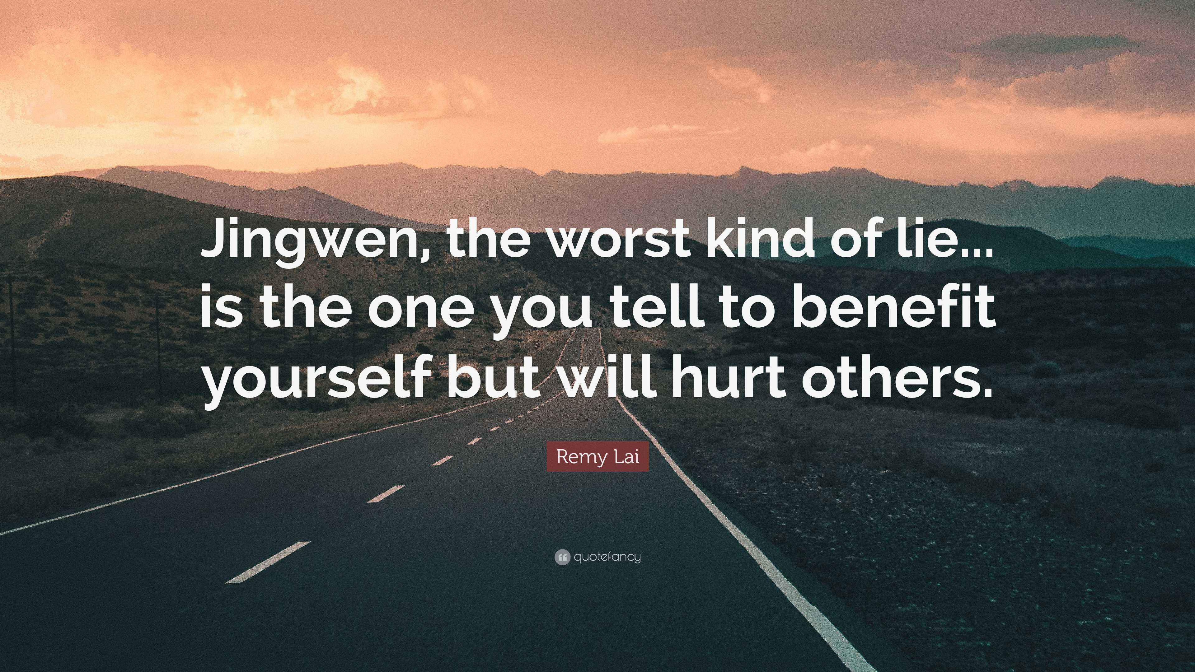 Remy Lai Quote: “Jingwen, the worst kind of lie... is the one you tell ...