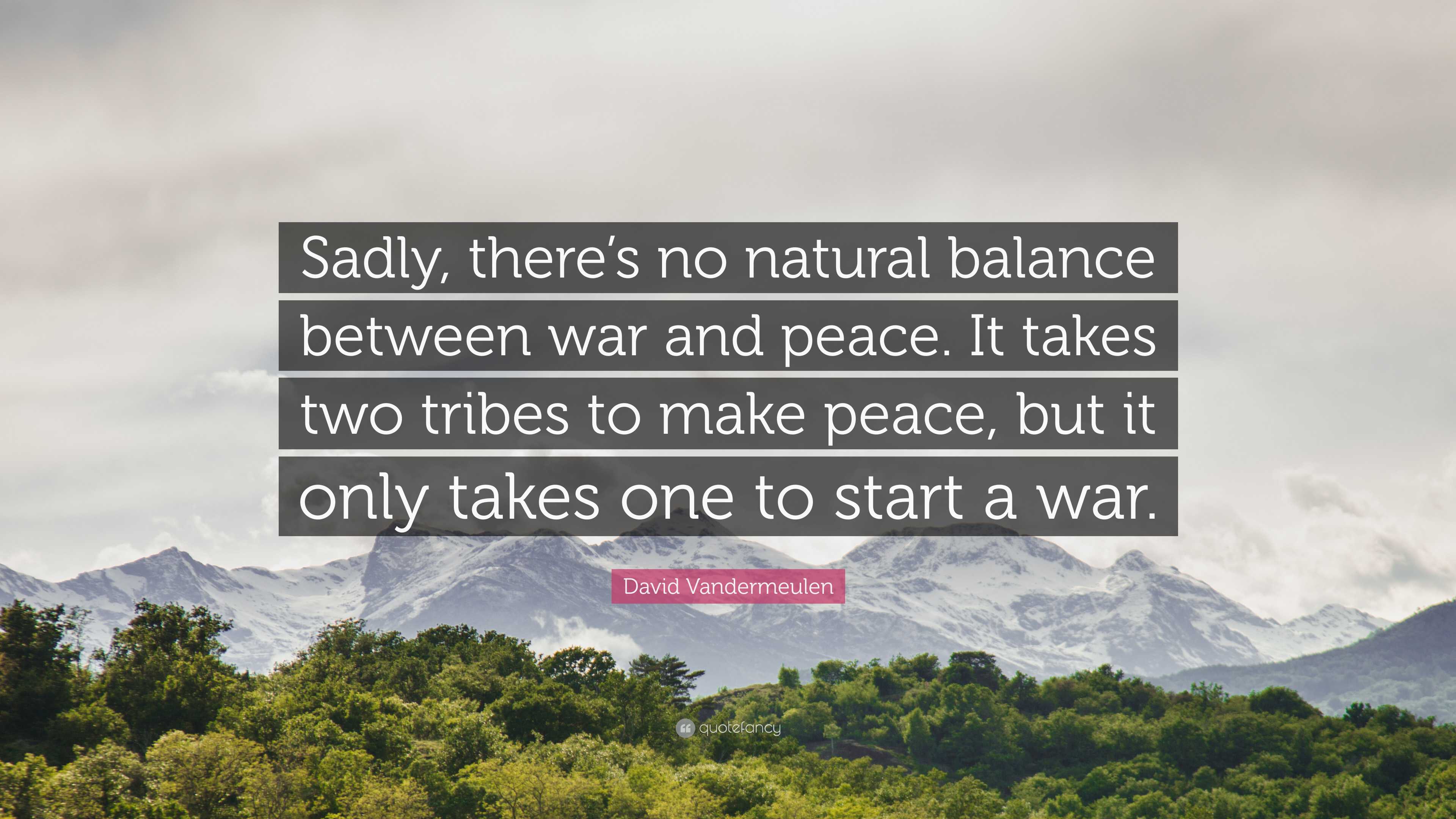 David Vandermeulen Quote: “Sadly, there’s no natural balance between ...