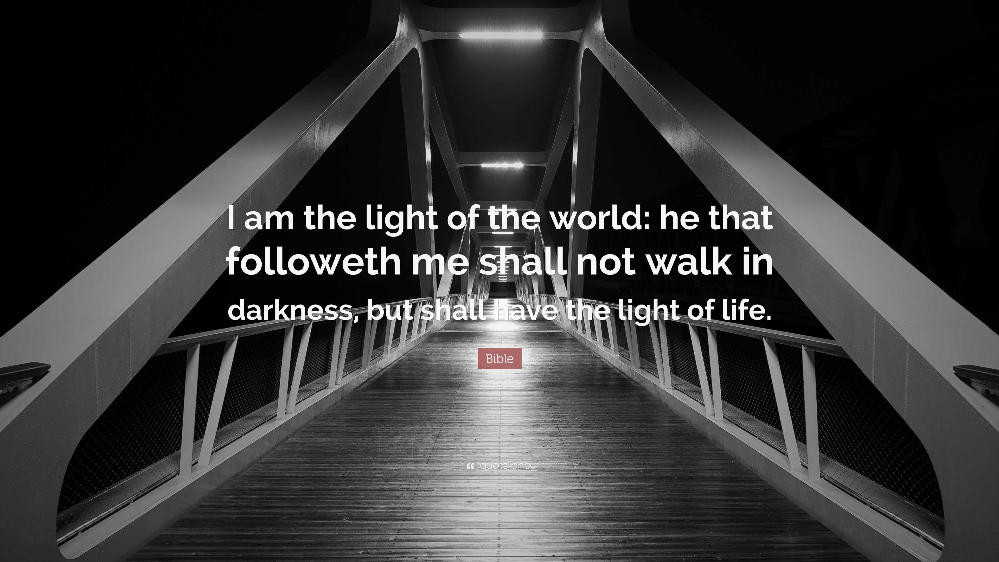 Bible Quote: “I am the light of the world: he that followeth me shall ...