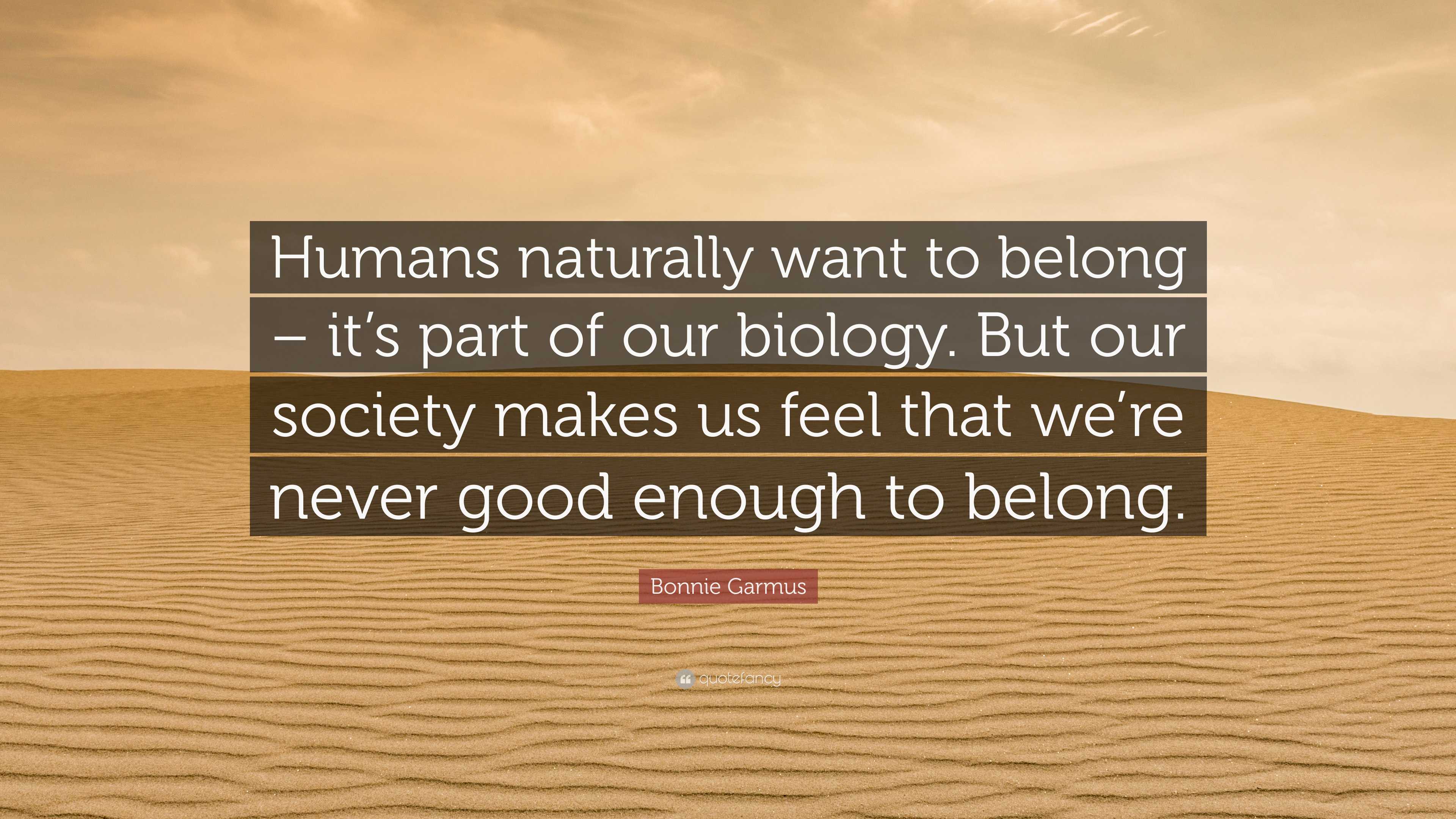 Bonnie Garmus Quote: “Humans naturally want to belong – it’s part of ...
