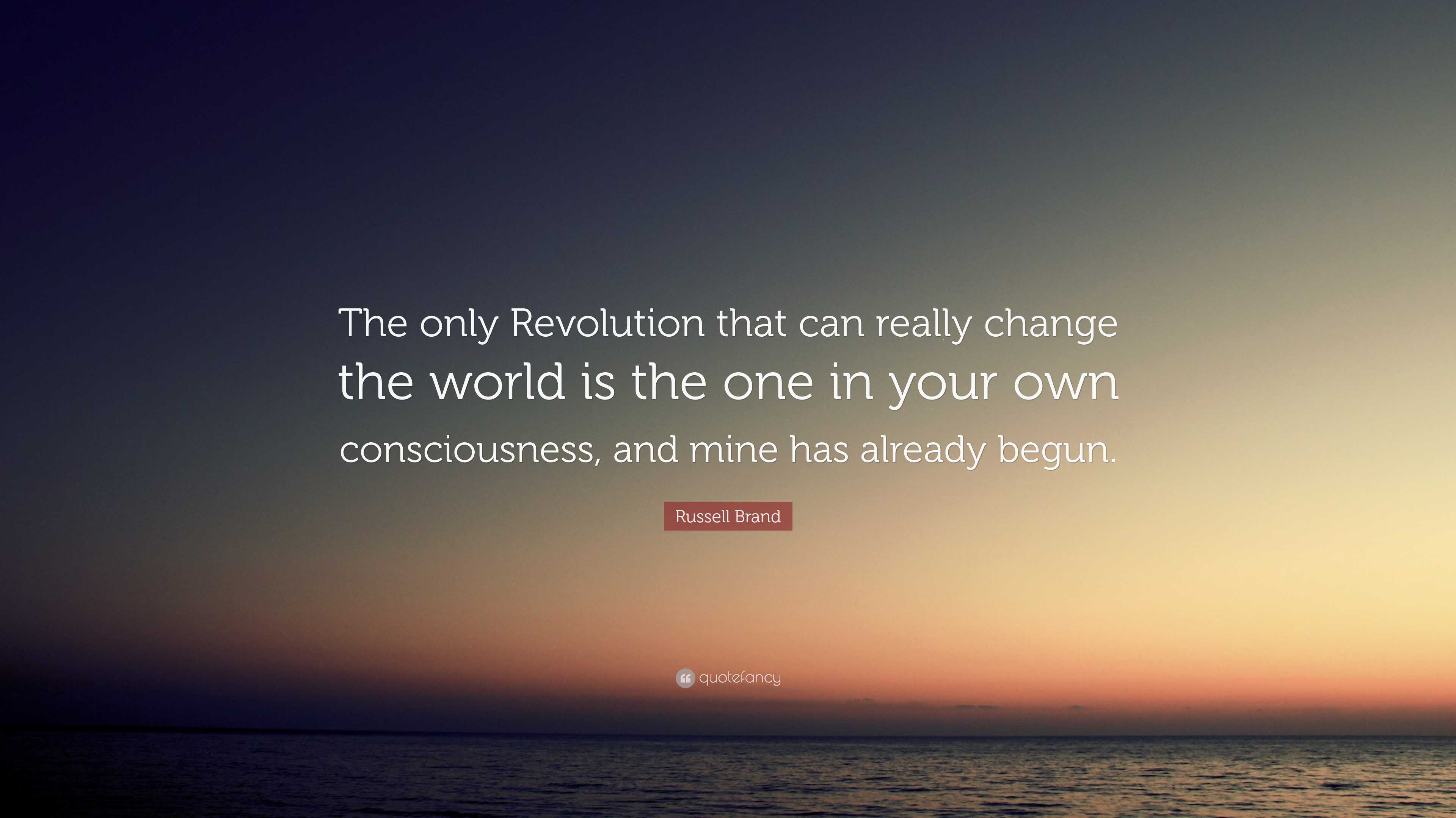 Russell Brand Quote: “The only Revolution that can really change the ...