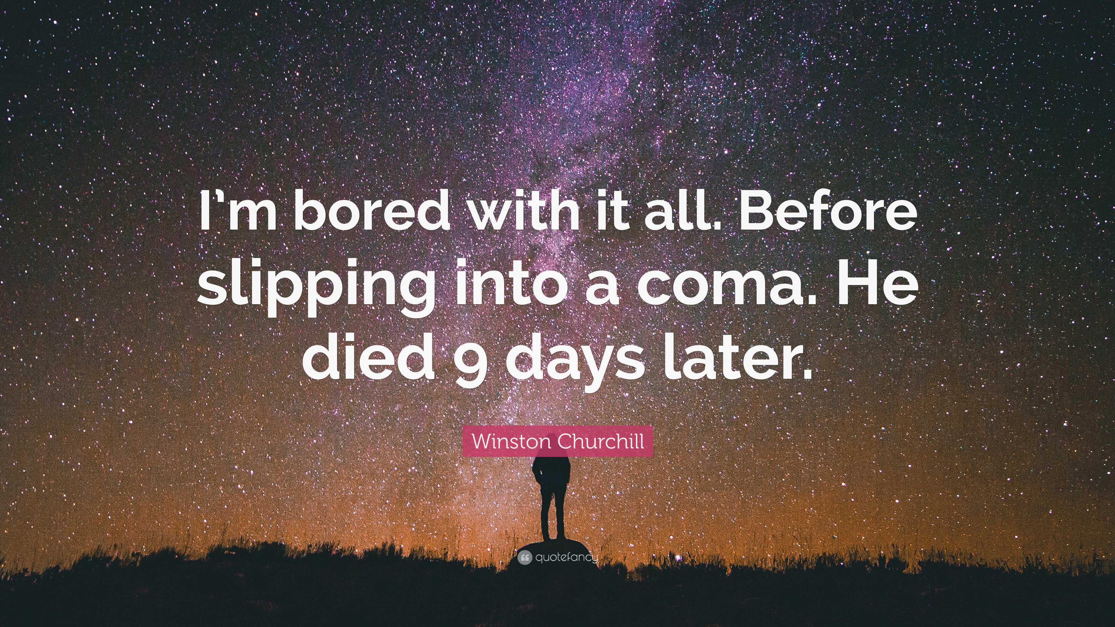 Winston Churchill Quote: “I’m bored with it all. Before slipping into a ...