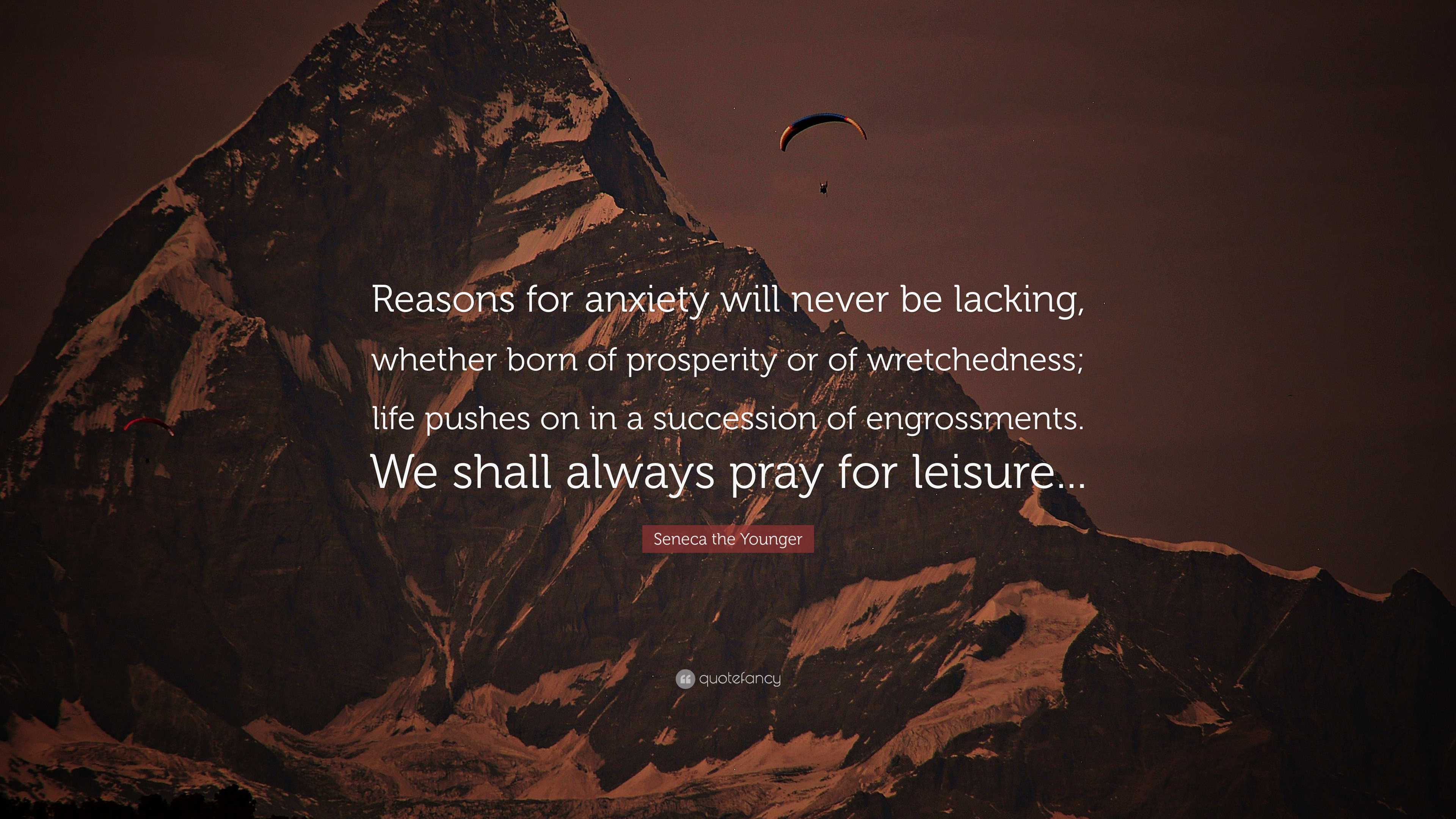 Seneca the Younger Quote: “Reasons for anxiety will never be lacking ...
