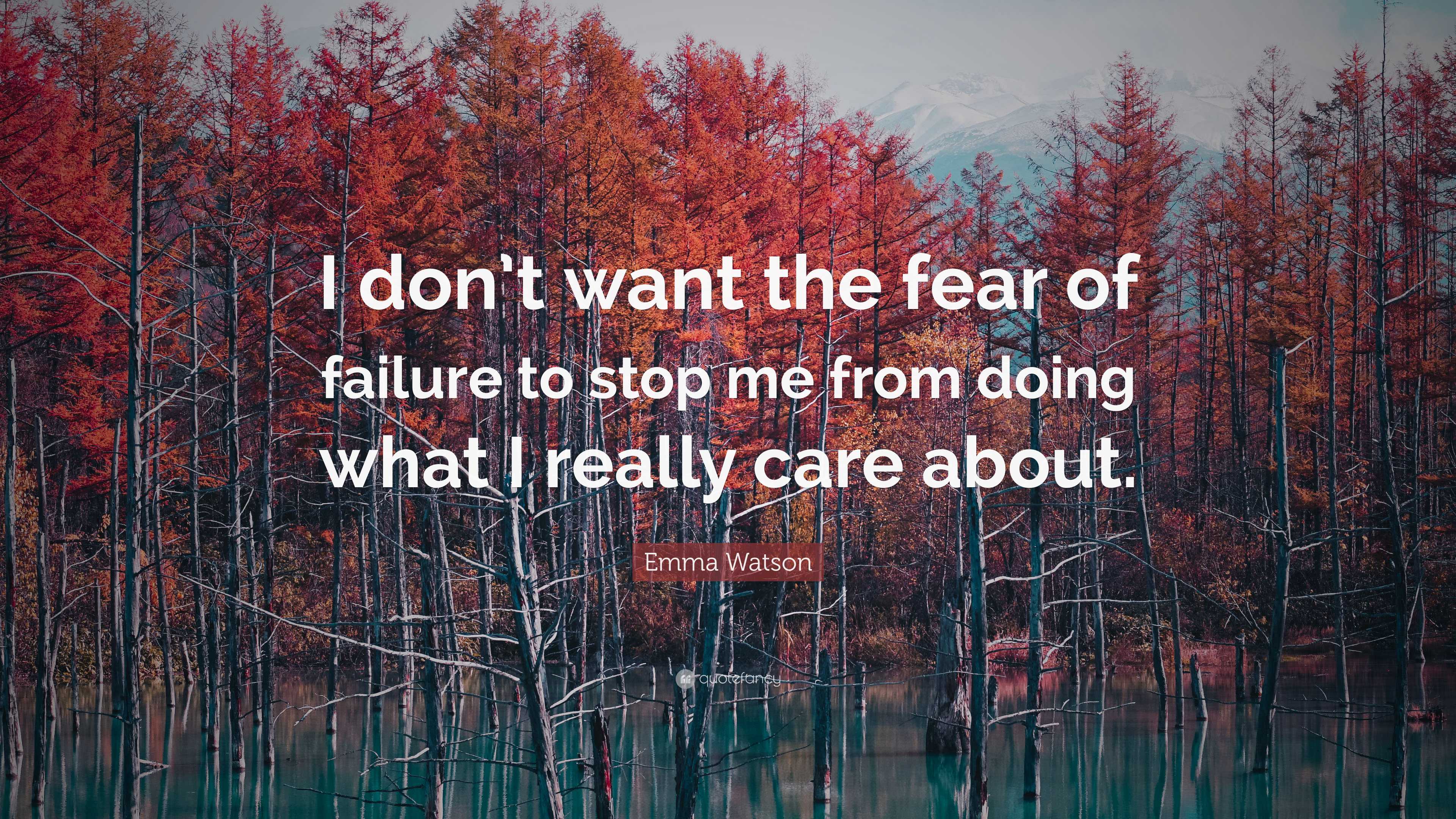 Emma Watson Quote: “I don’t want the fear of failure to stop me from ...