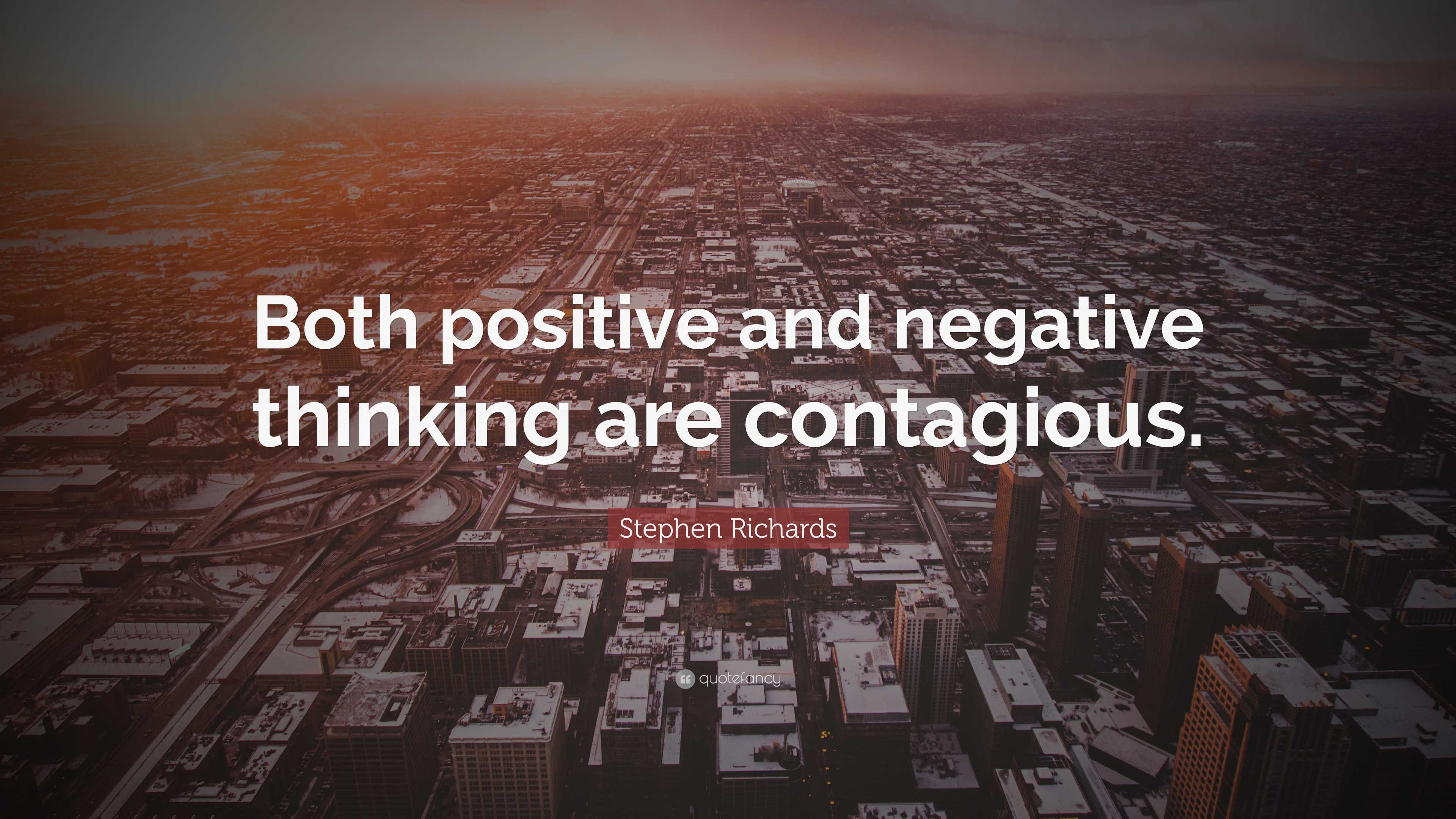 Stephen Richards Quote: “Both positive and negative thinking are ...