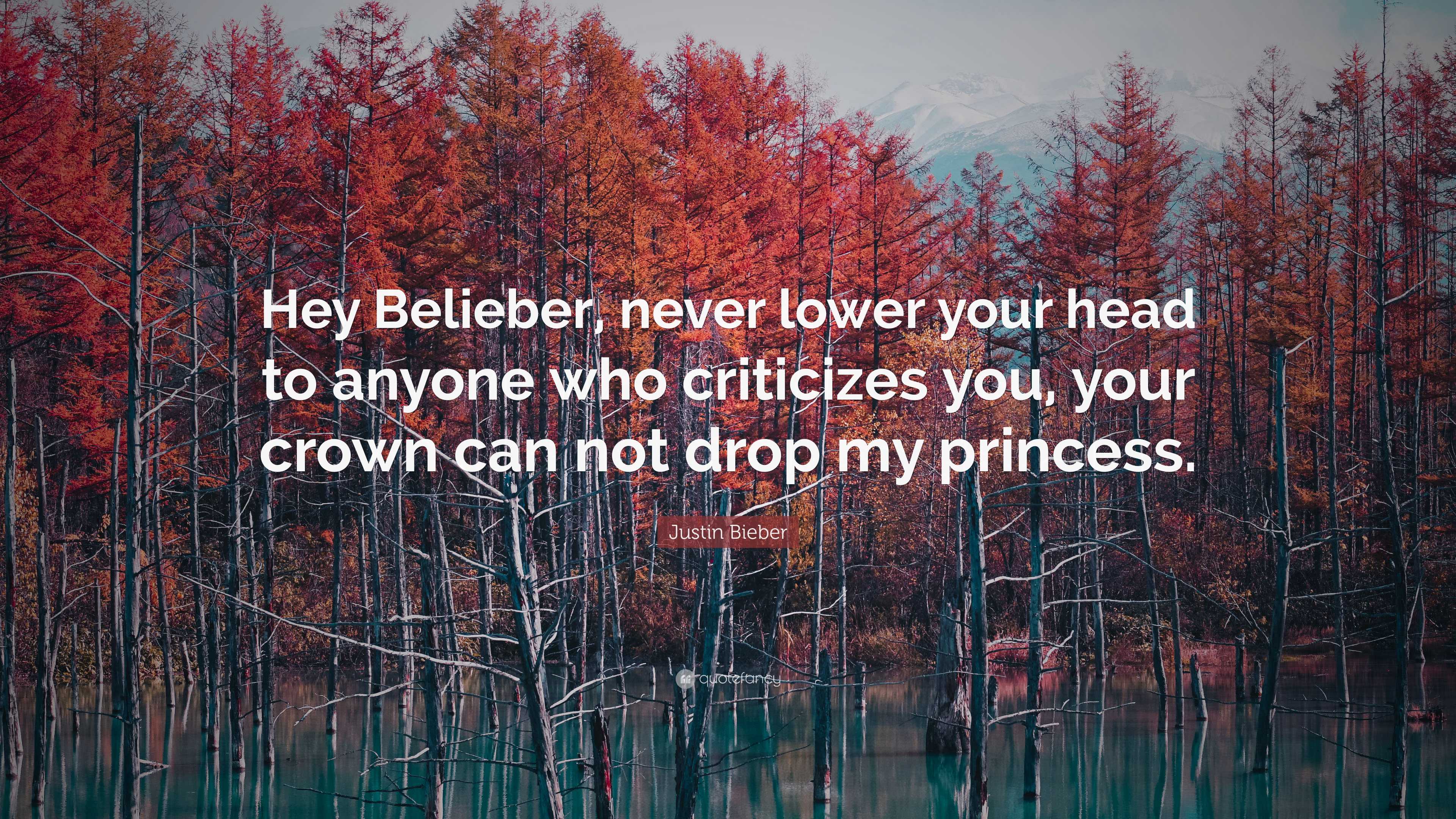Justin Bieber Quote: “Hey Belieber, never lower your head to anyone who ...