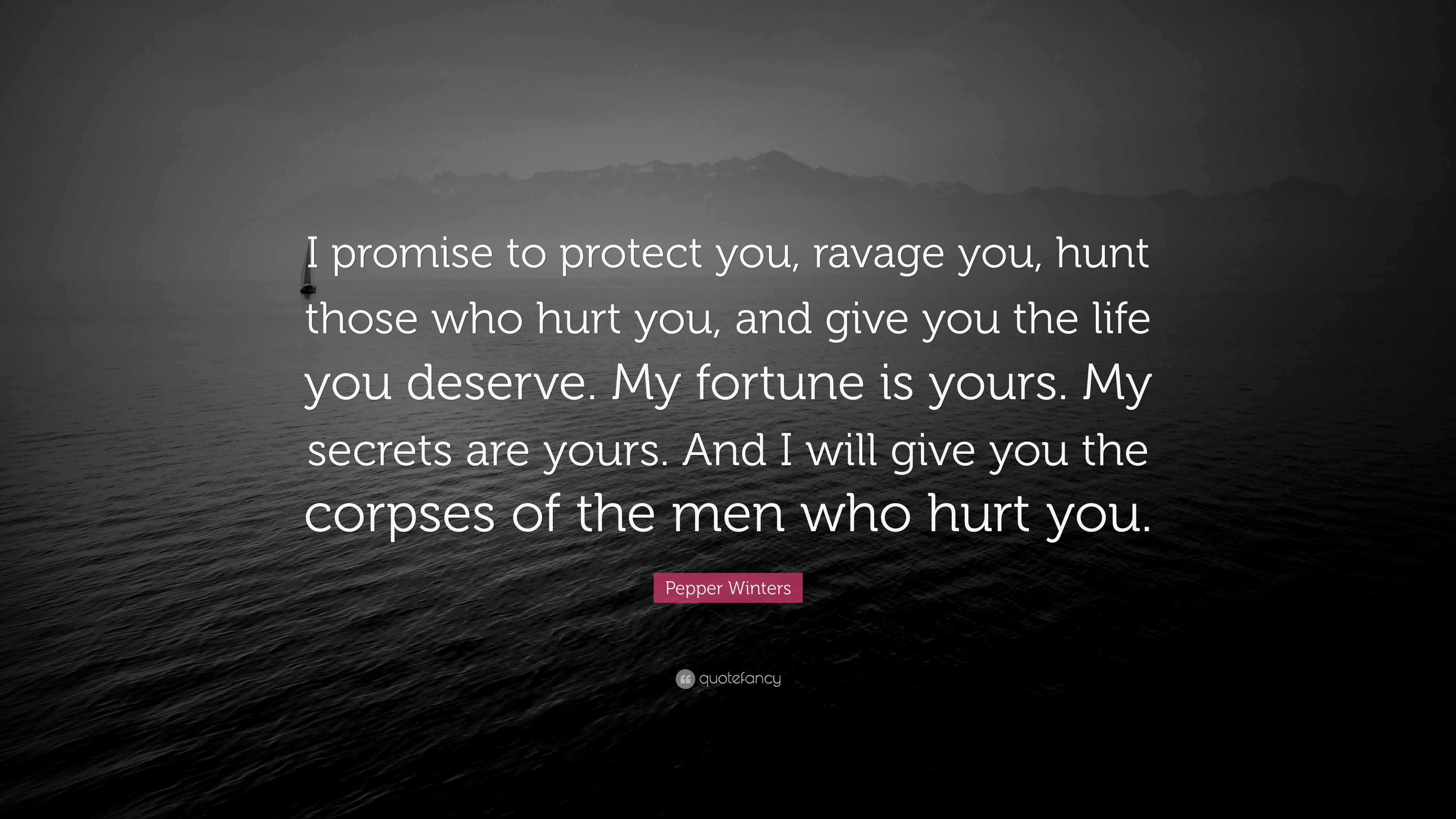 Pepper Winters Quote: “I promise to protect you, ravage you, hunt those ...