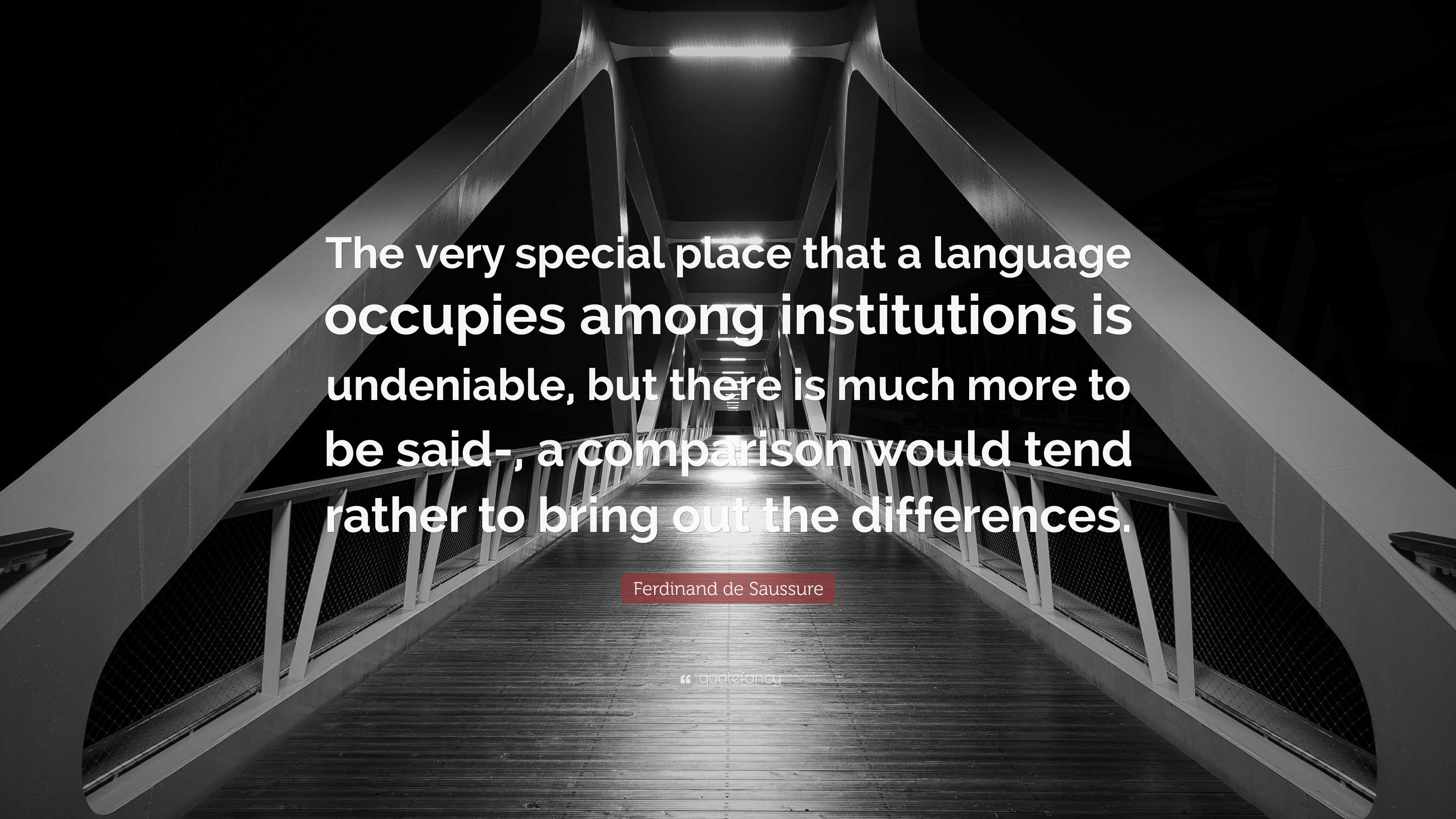 Ferdinand de Saussure Quote: “The very special place that a language ...