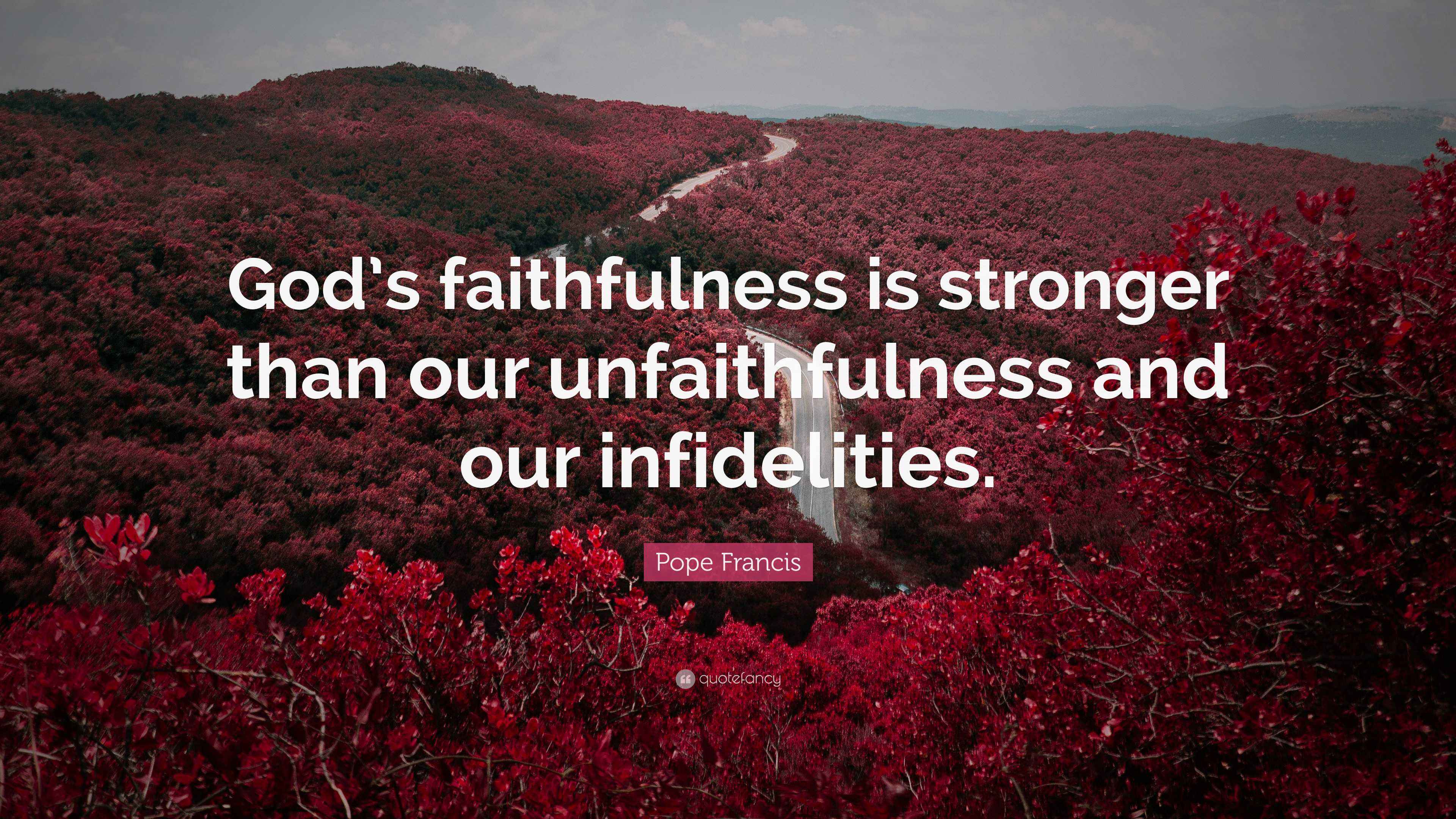 Pope Francis Quote: “God’s faithfulness is stronger than our ...