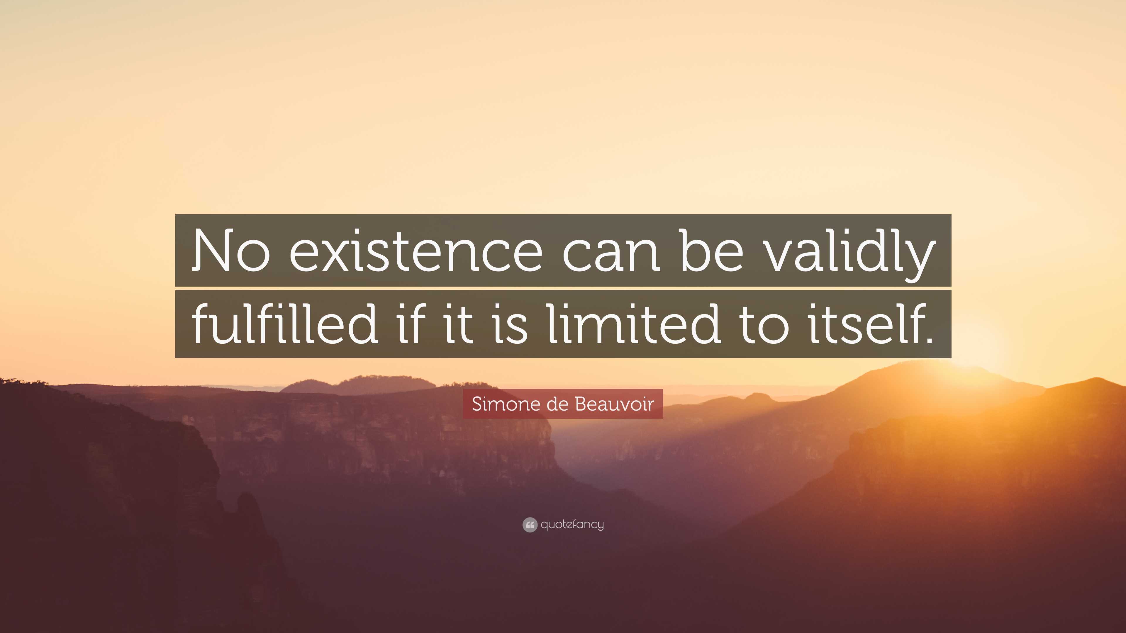 Simone de Beauvoir Quote: “No existence can be validly fulfilled if it ...