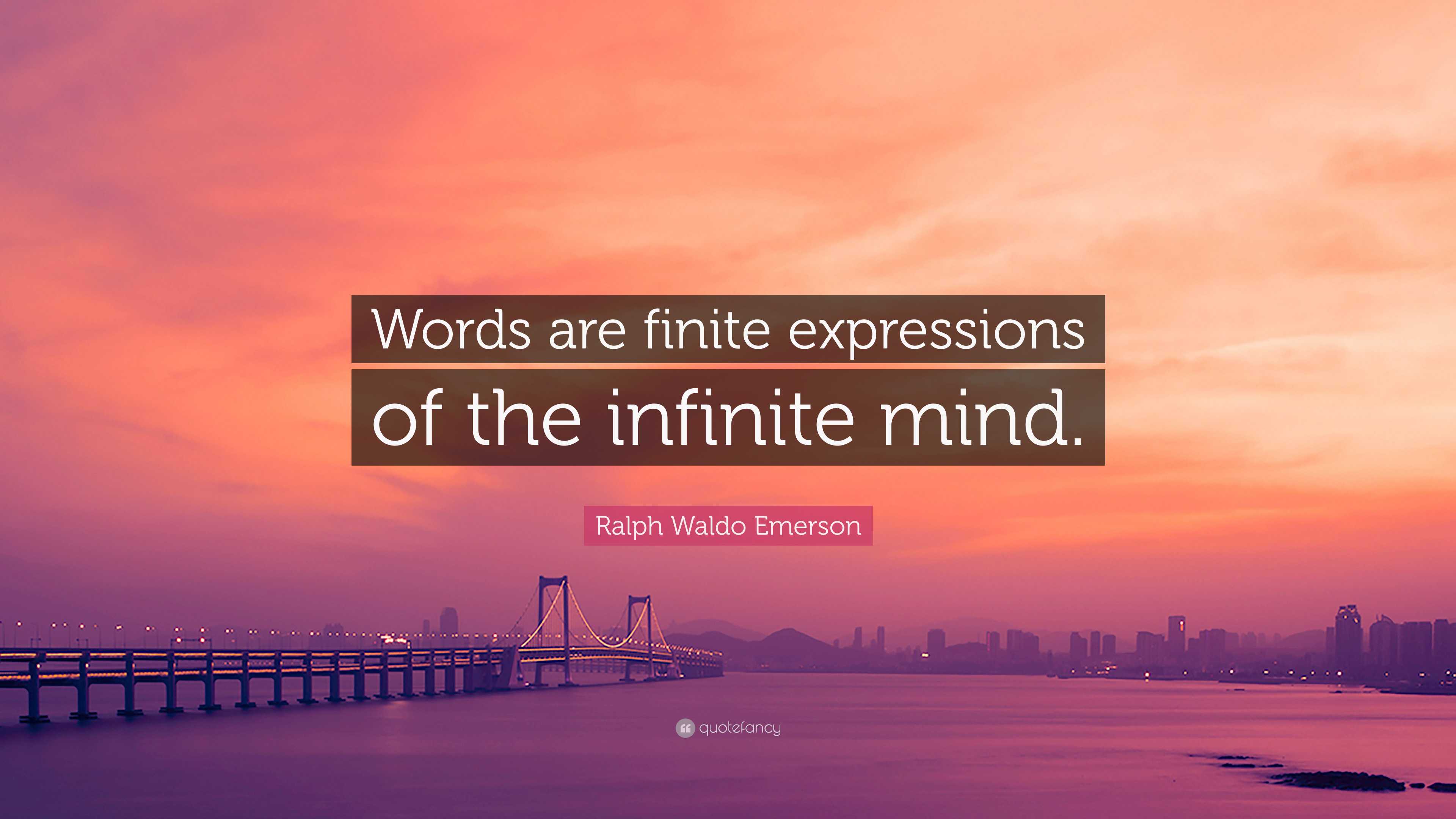 Ralph Waldo Emerson Quote: “Words are finite expressions of the ...