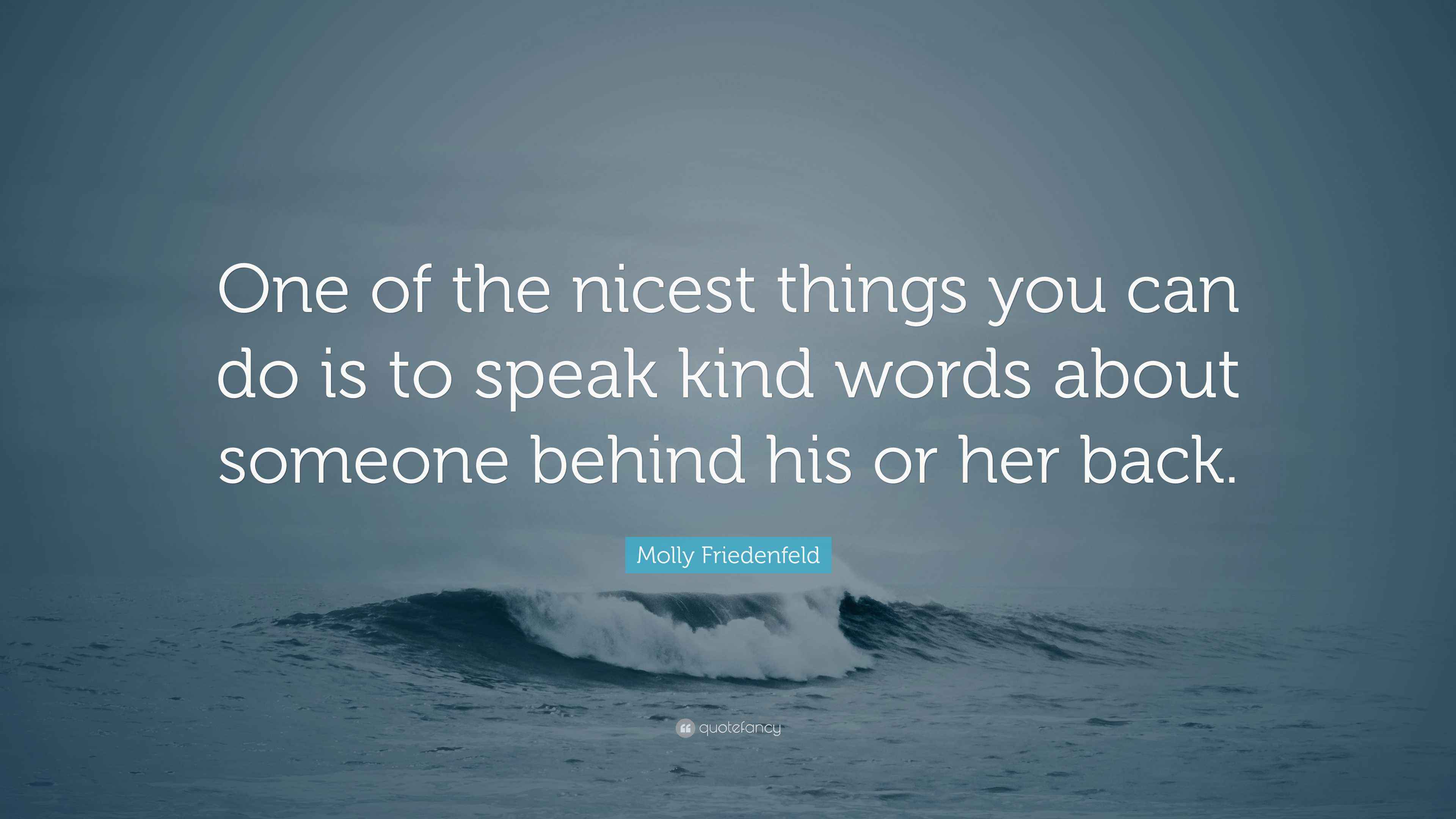 Molly Friedenfeld Quote: “One of the nicest things you can do is to ...