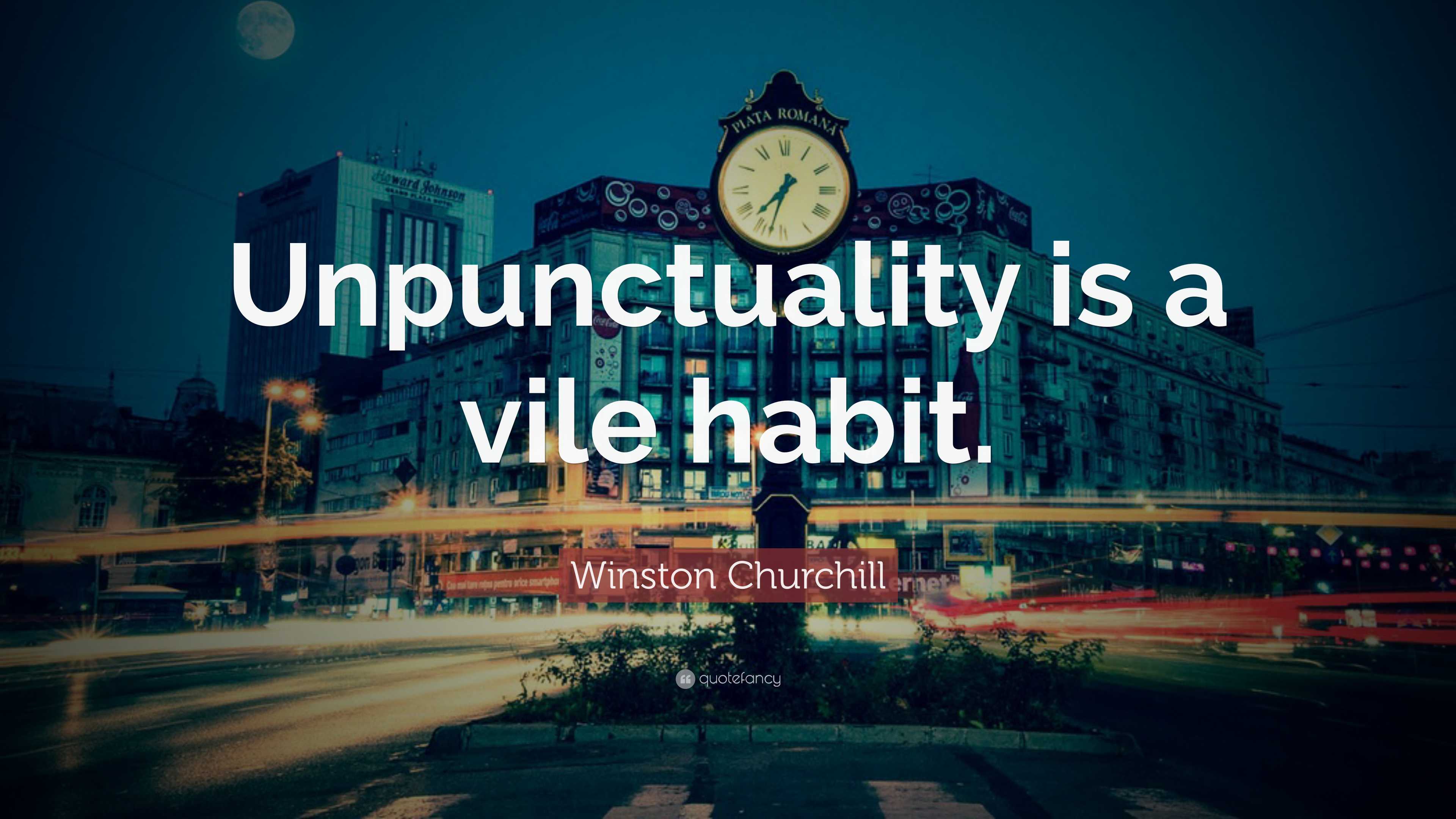 Winston Churchill Quote: “Unpunctuality is a vile habit.”