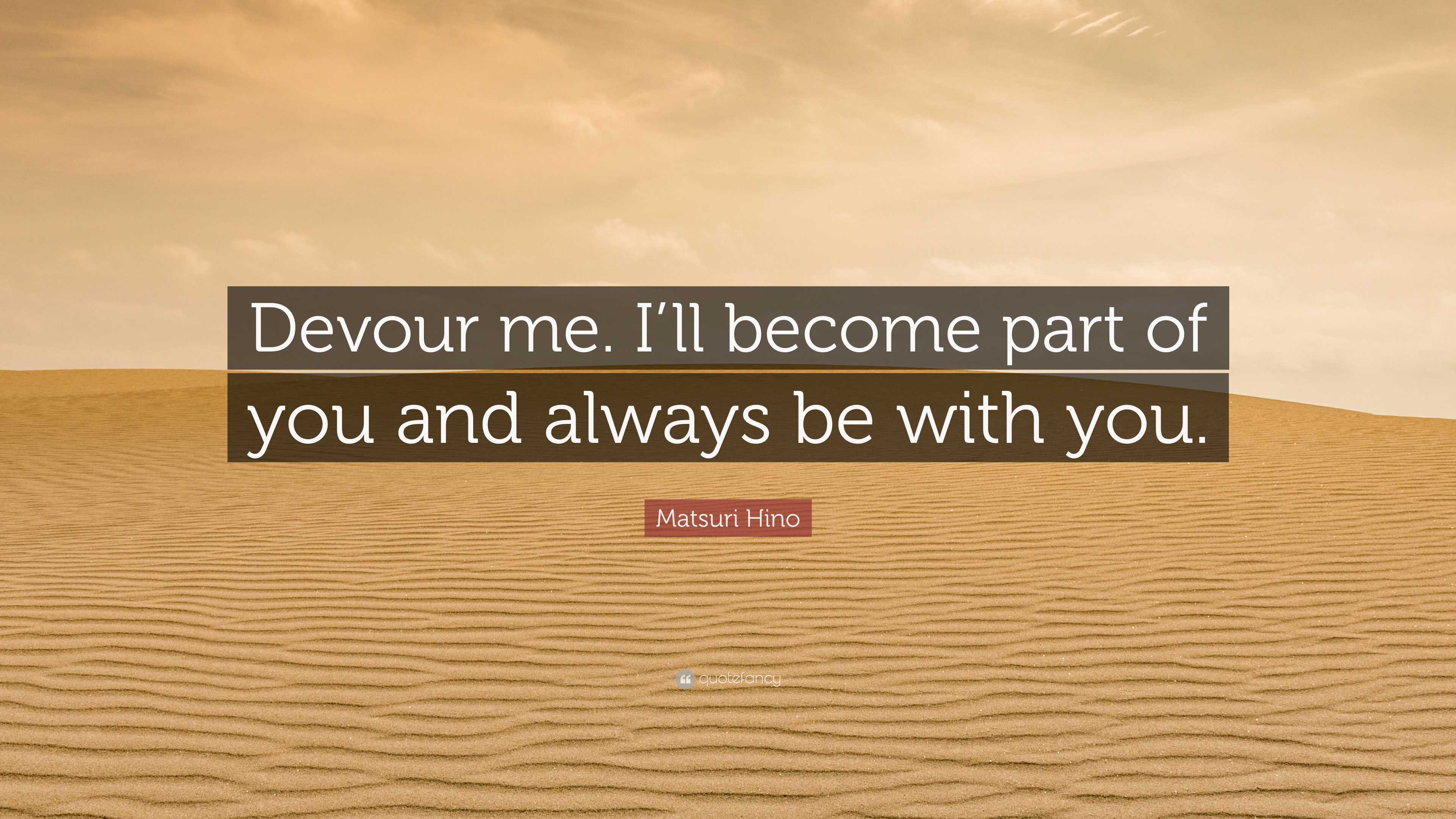 Matsuri Hino Quote: “Devour me. I’ll become part of you and always be ...