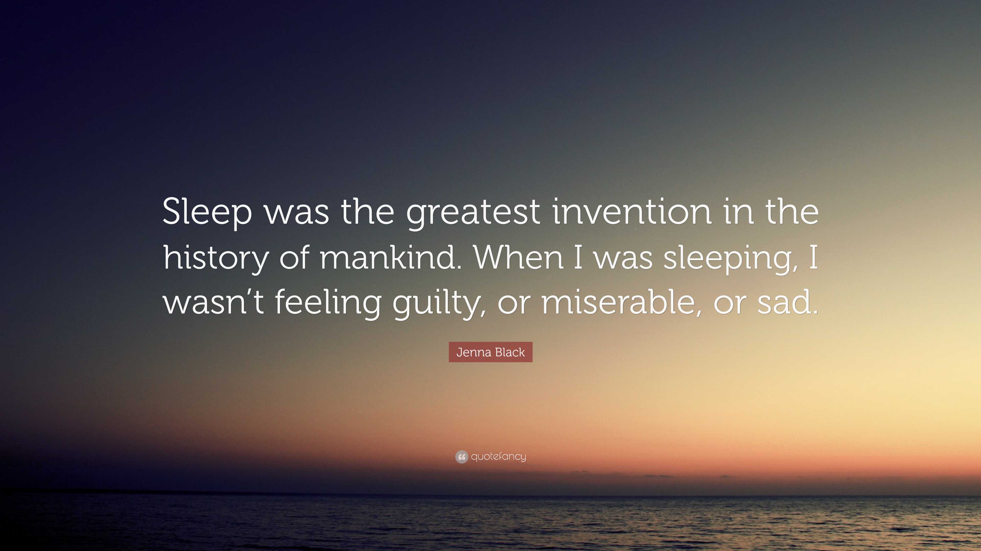 Jenna Black Quote: “Sleep was the greatest invention in the history of ...