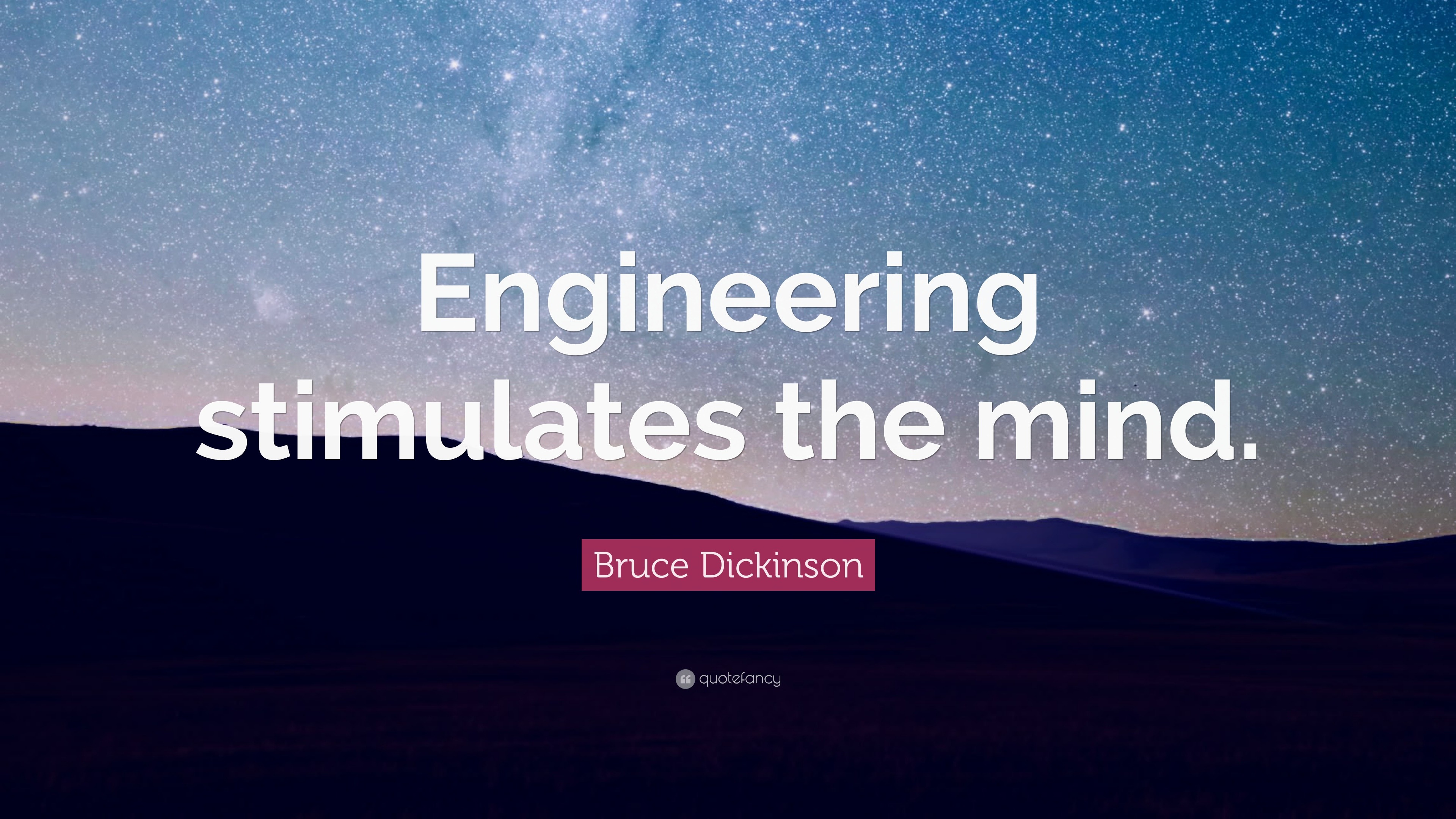 Bruce Dickinson Quote: “Engineering stimulates the mind.”