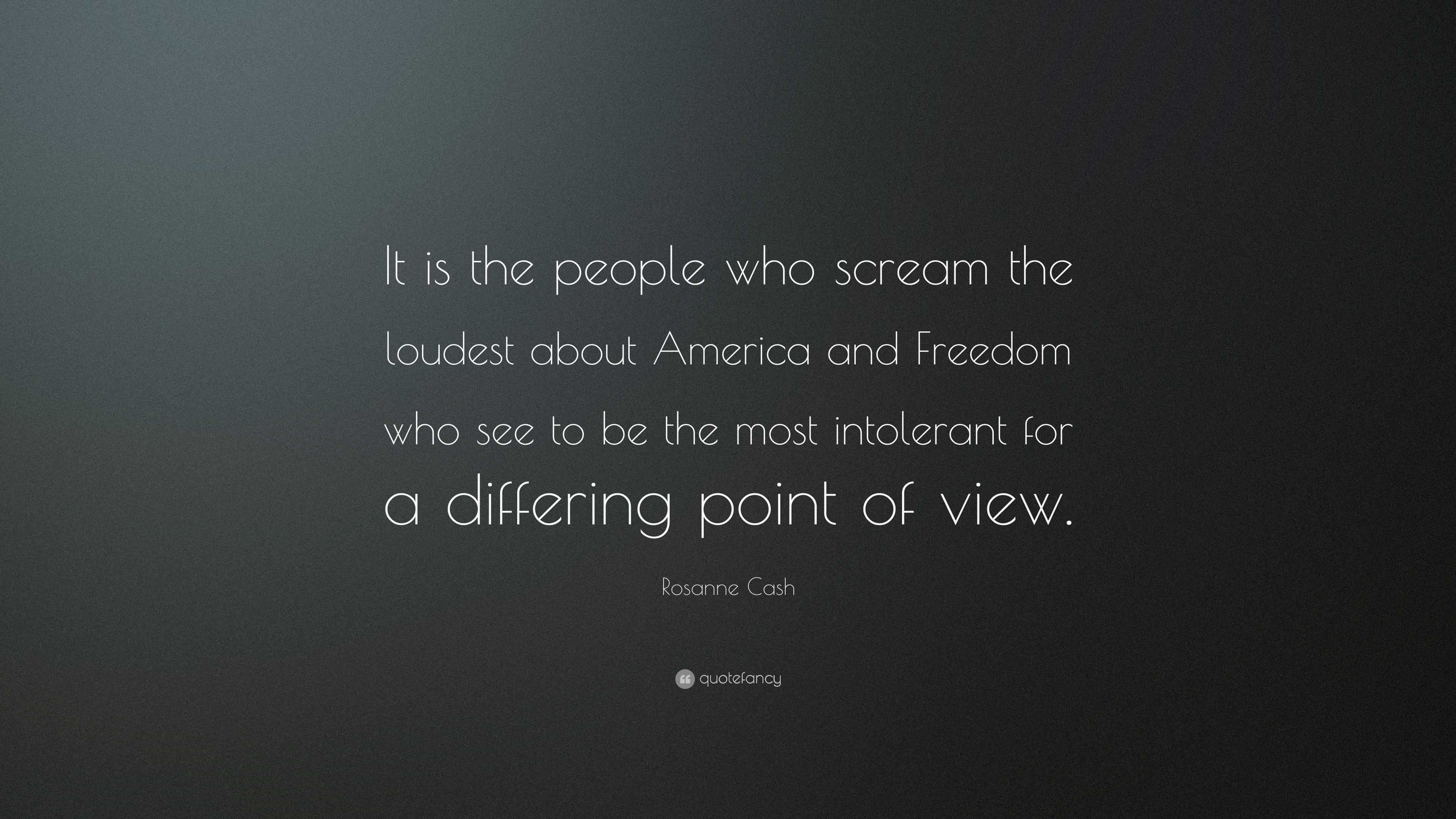 Rosanne Cash Quote: “It is the people who scream the loudest about ...