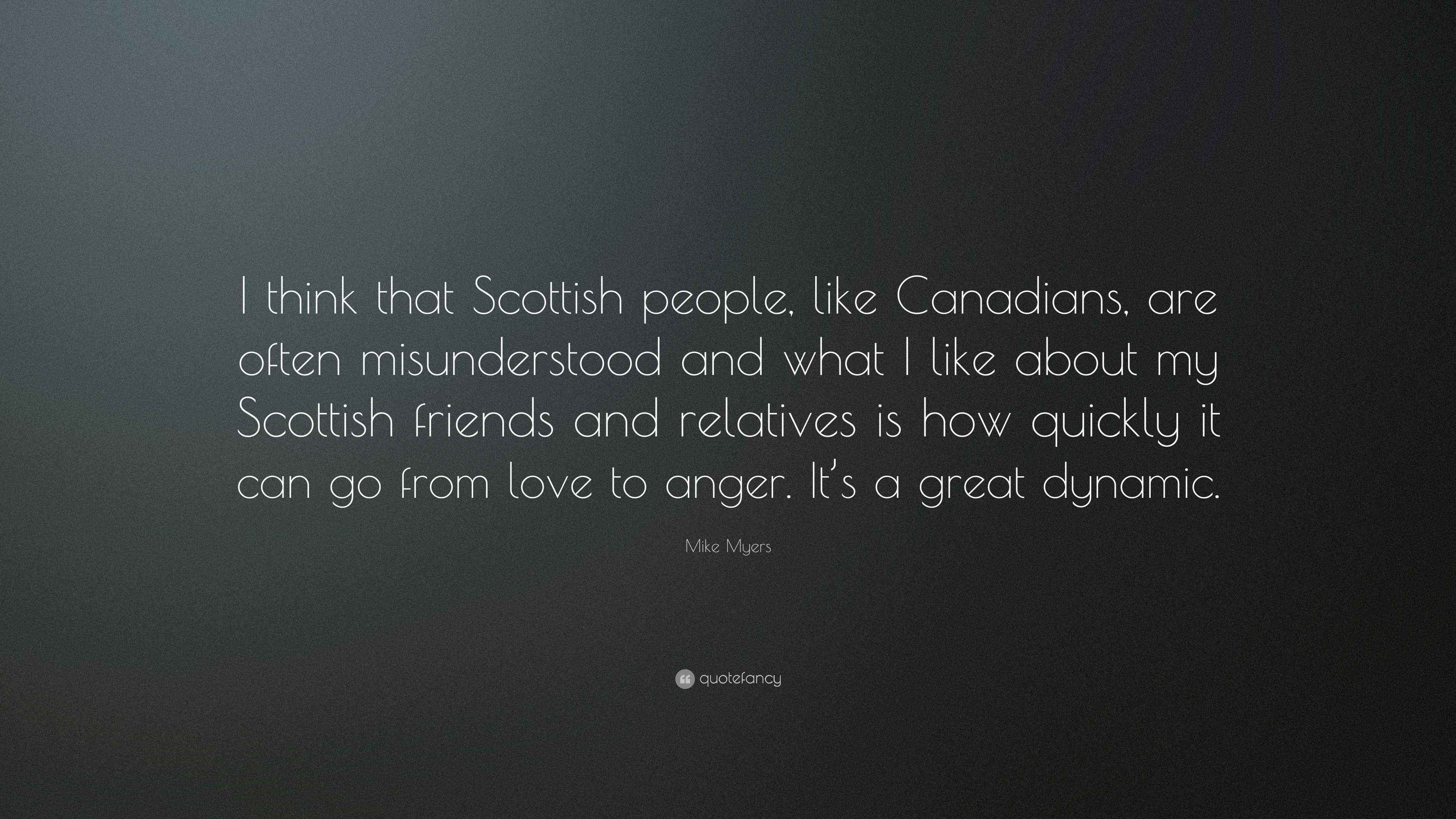 Mike Myers Quote: “I think that Scottish people, like Canadians, are ...