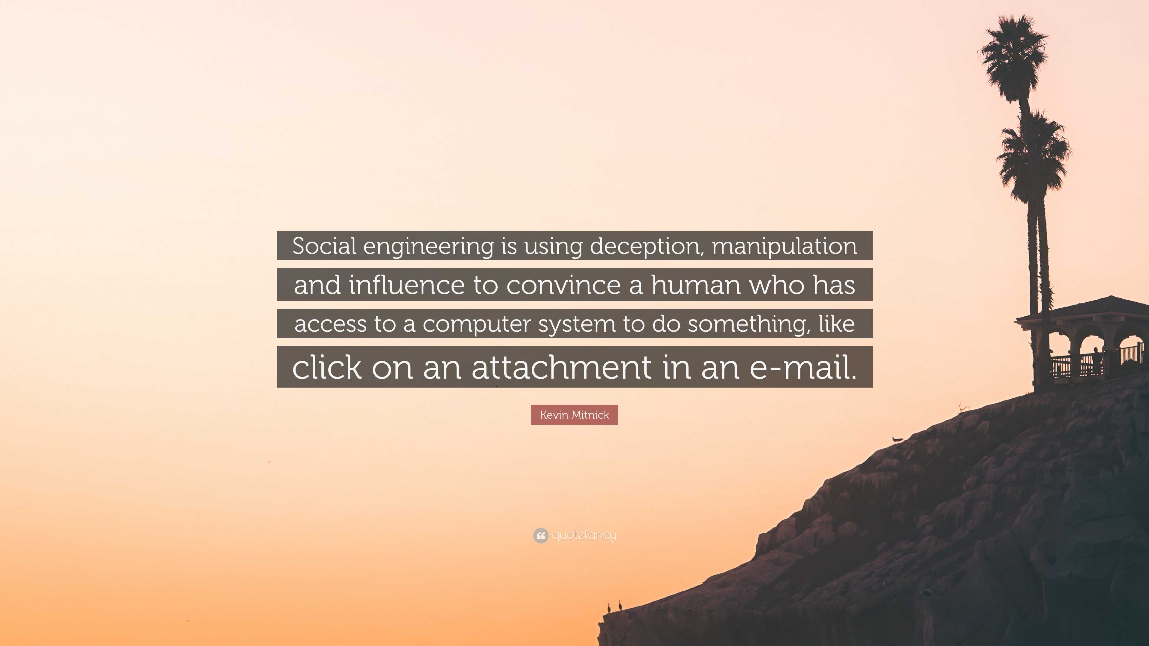 Kevin Mitnick Quote: “Social engineering is using deception ...