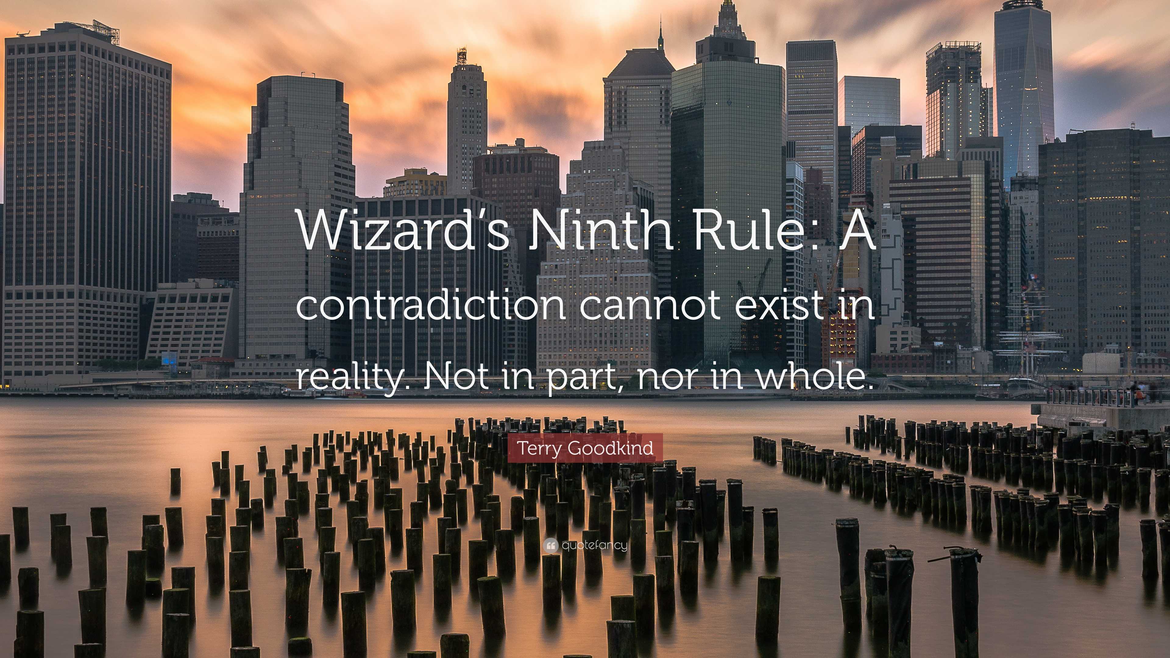 Terry Goodkind Quote: “Wizard’s Ninth Rule: A contradiction cannot ...