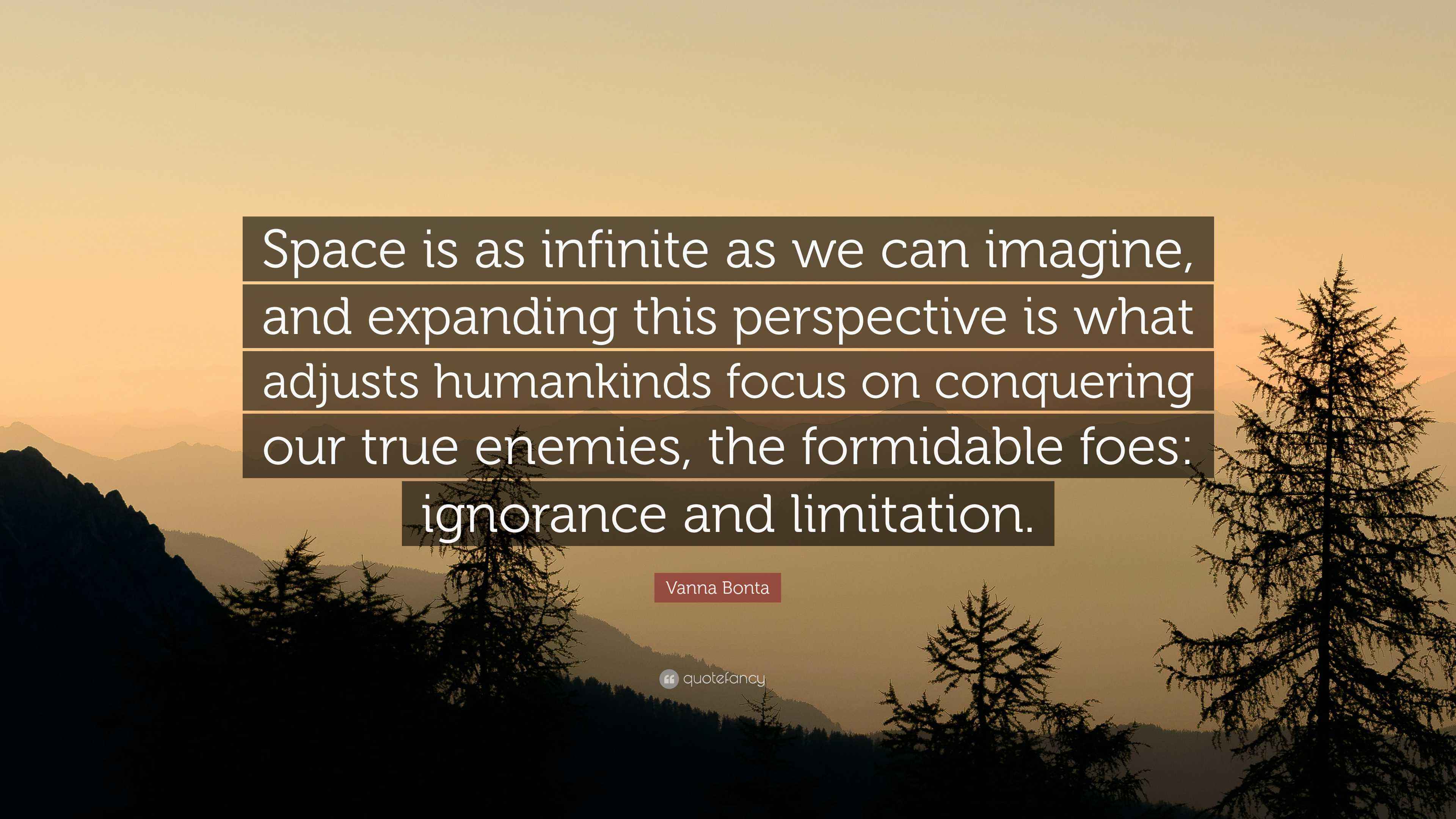 Vanna Bonta Quote: “Space is as infinite as we can imagine, and ...