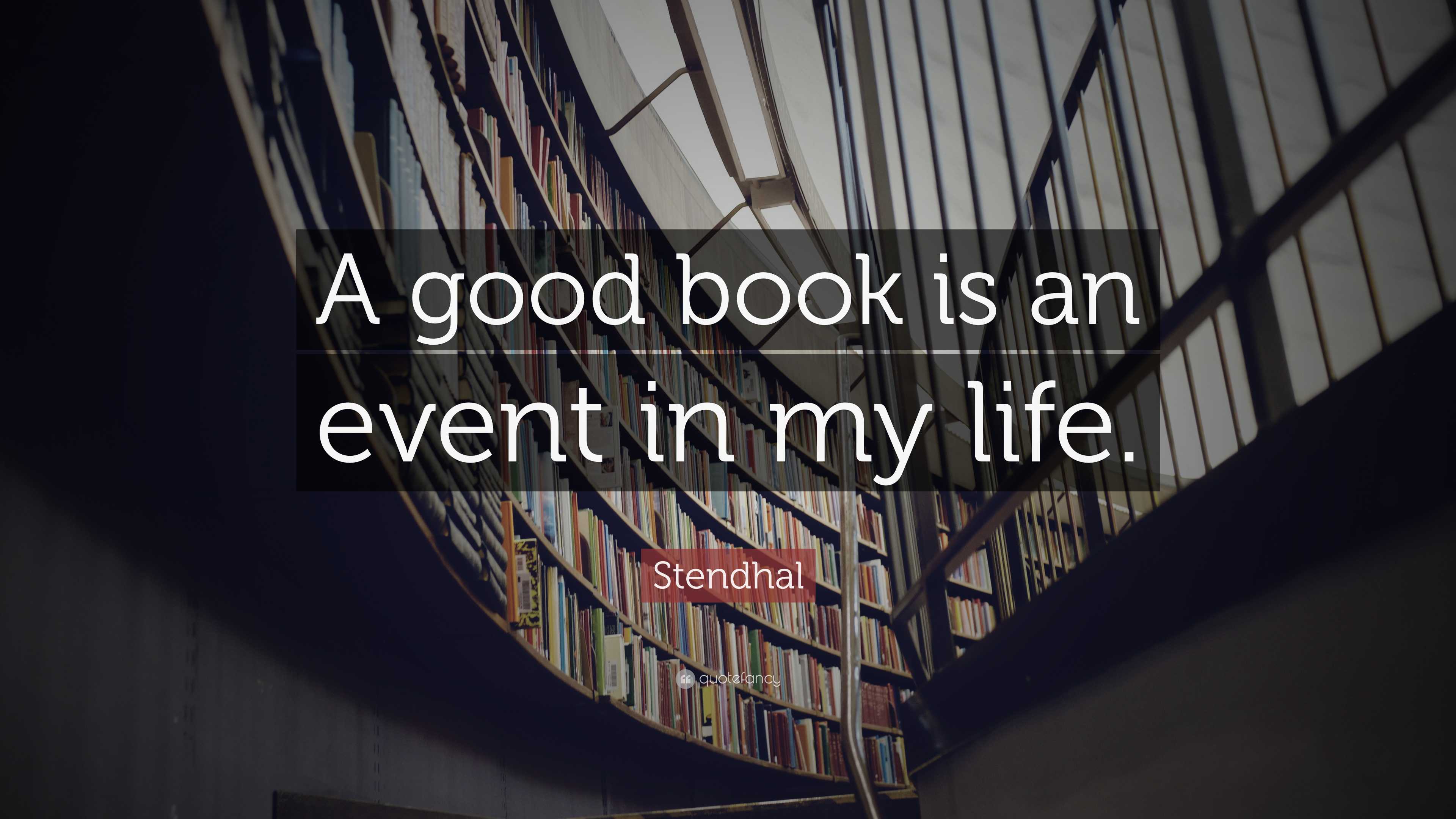 Stendhal Quote: “A good book is an event in my life.”