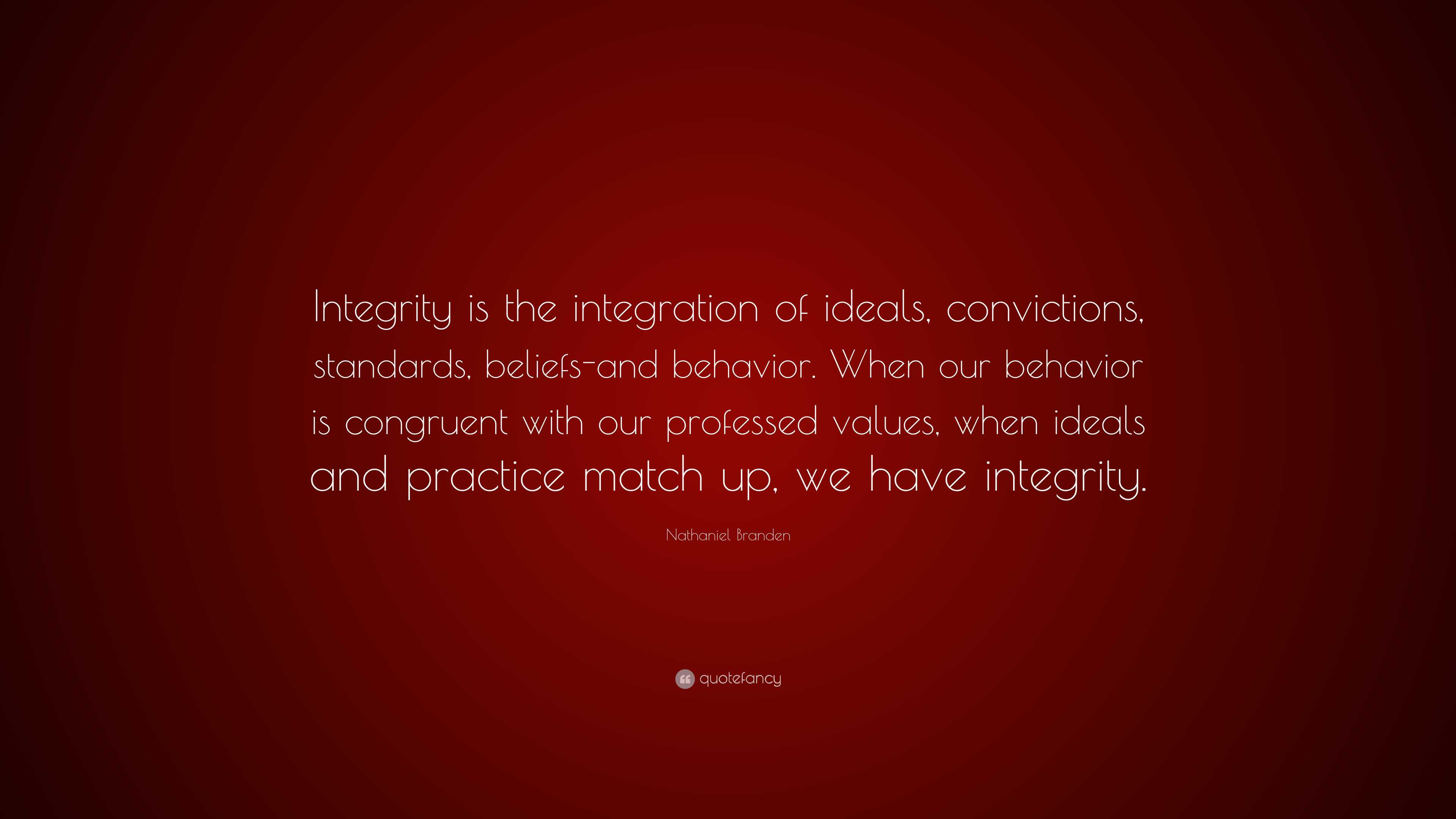 Nathaniel Branden Quote: “Integrity is the integration of ideals ...