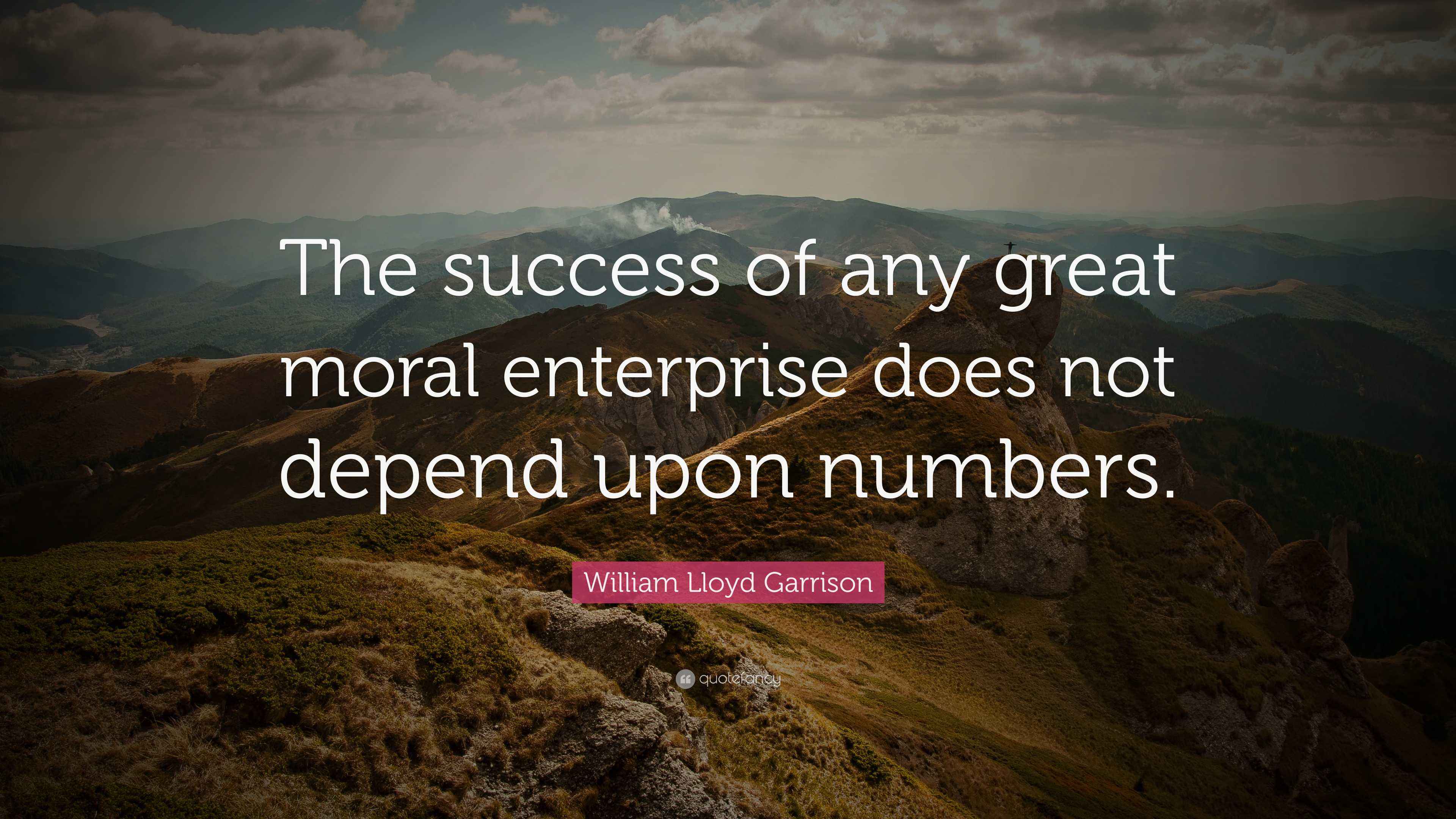 William Lloyd Garrison Quote: “The success of any great moral ...