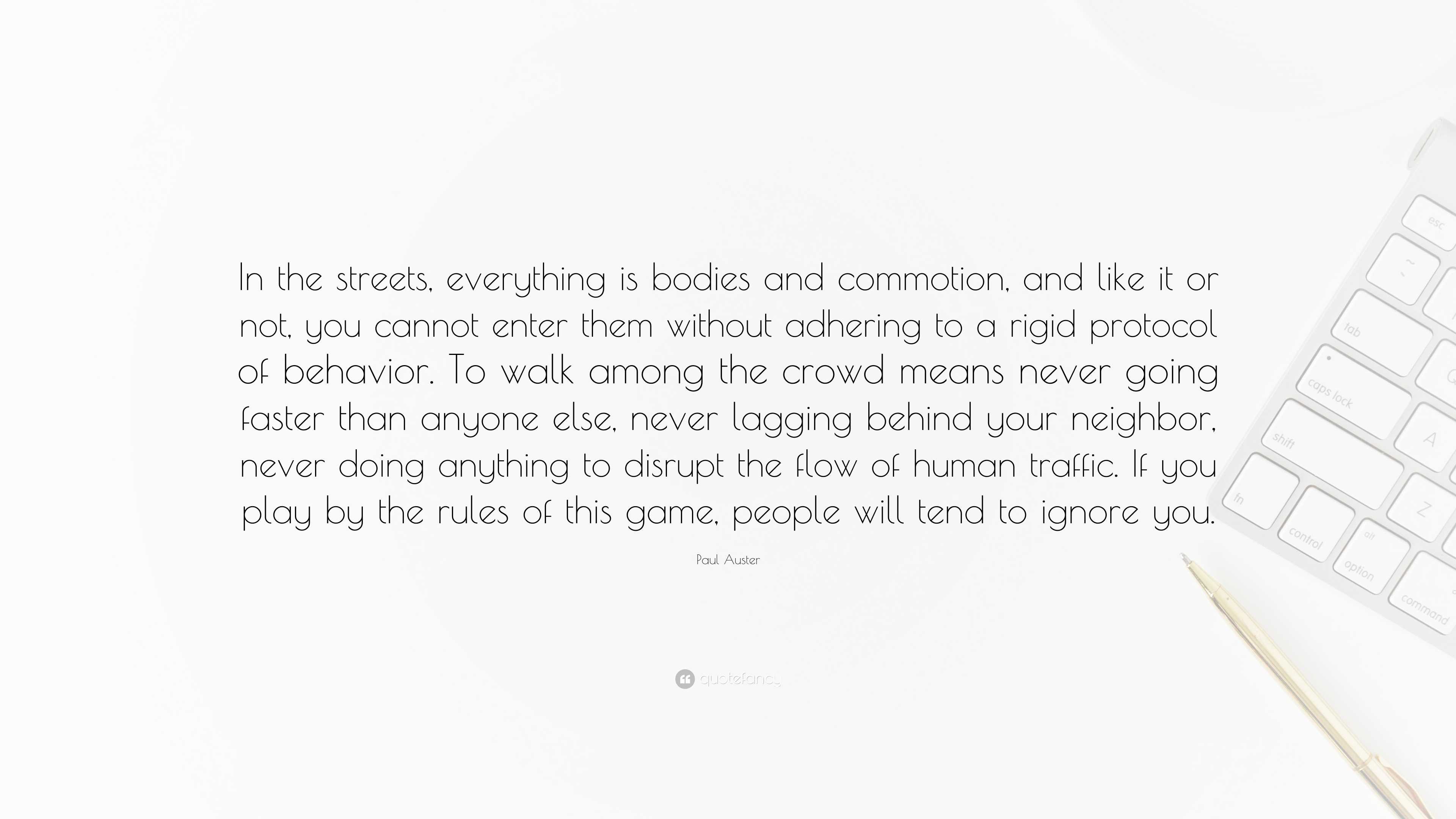 Paul Auster Quote: “In the streets, everything is bodies and commotion ...