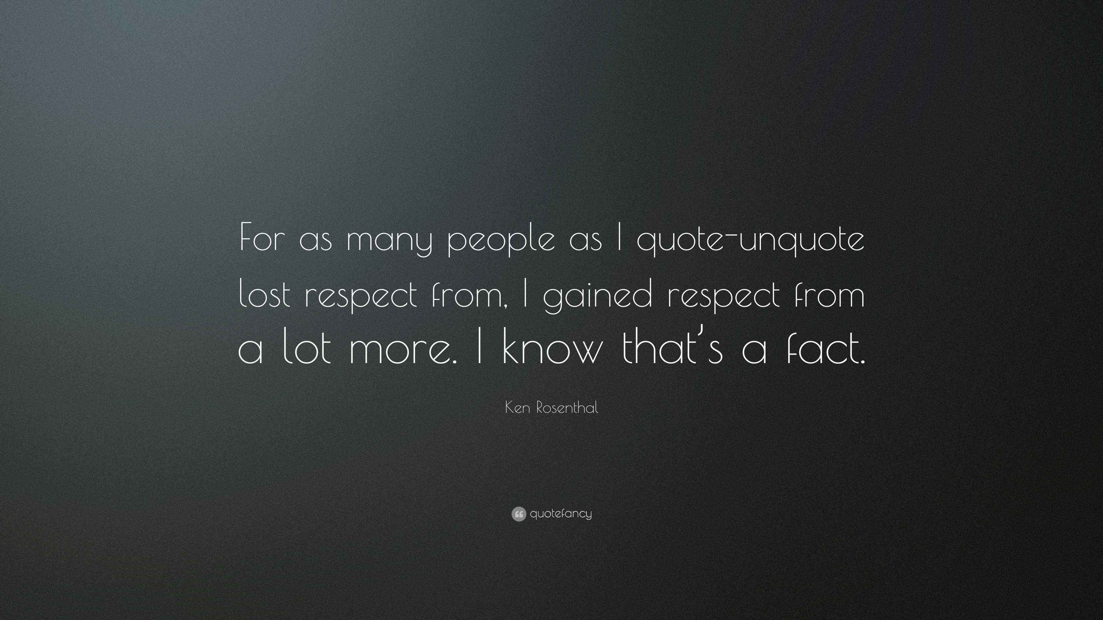 Ken Rosenthal Quote: “For as many people as I quote-unquote lost ...