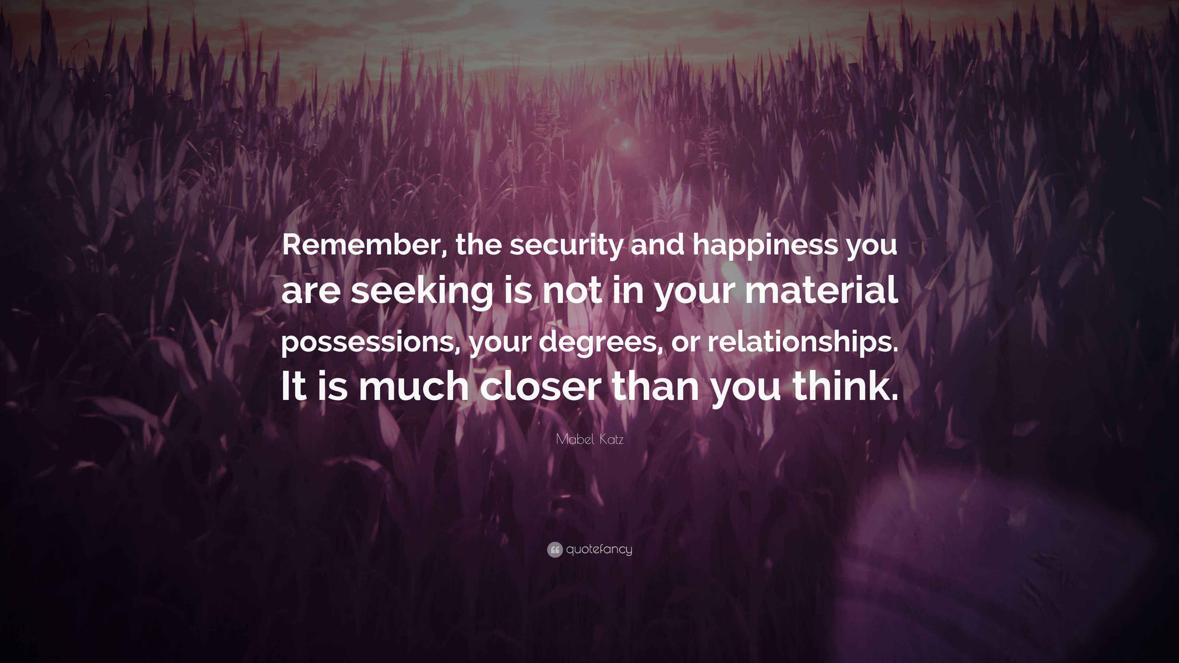 Mabel Katz Quote: “Remember, the security and happiness you are seeking ...