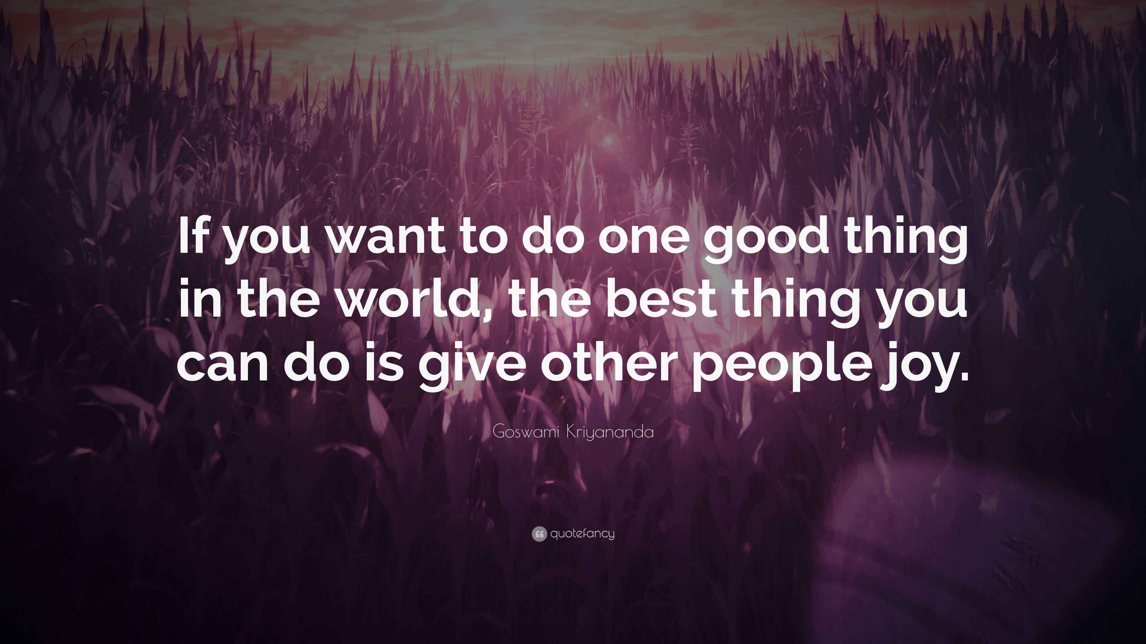 Goswami Kriyananda Quote: “If you want to do one good thing in the ...
