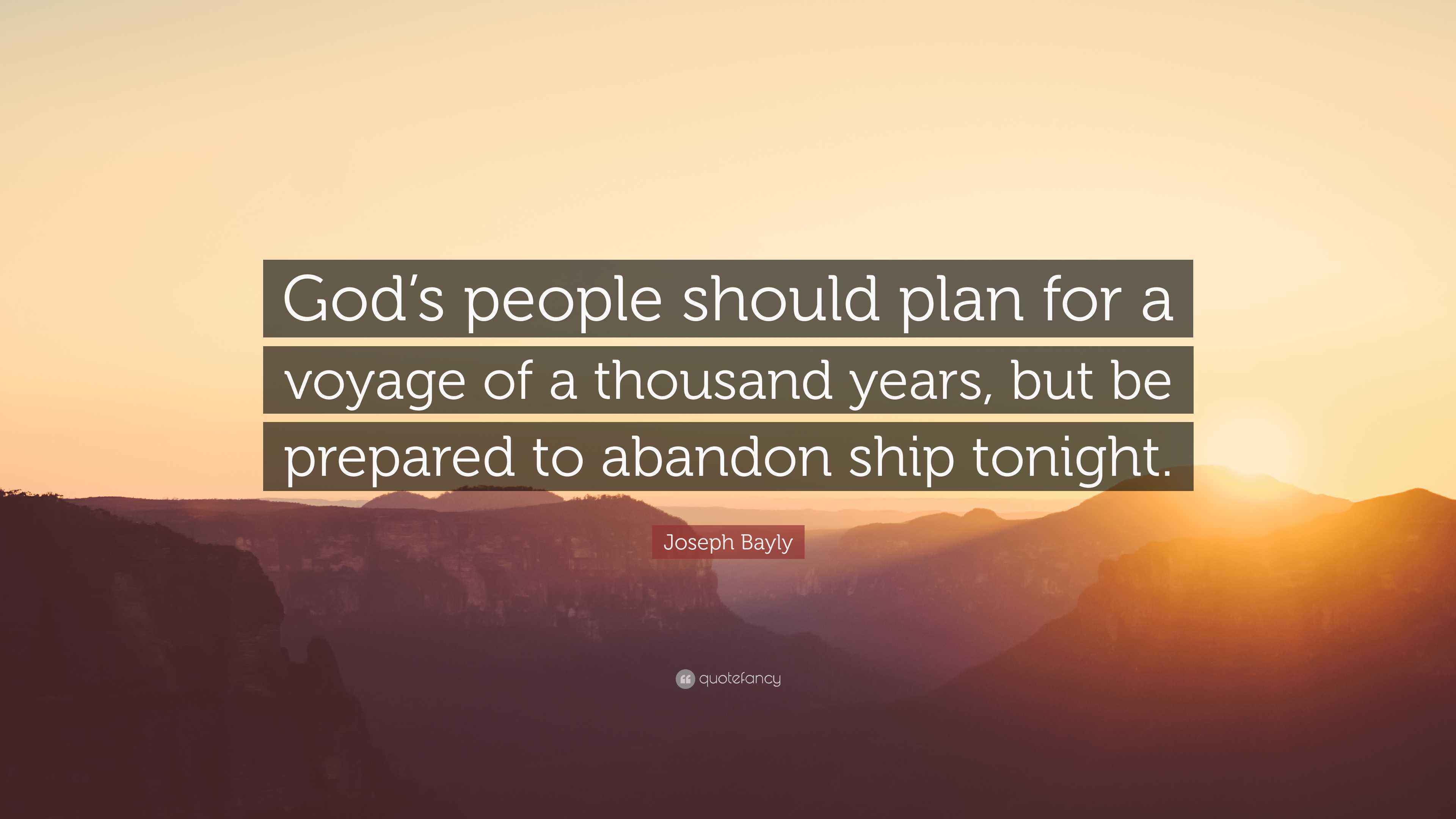 Joseph Bayly Quote: “God’s people should plan for a voyage of a ...