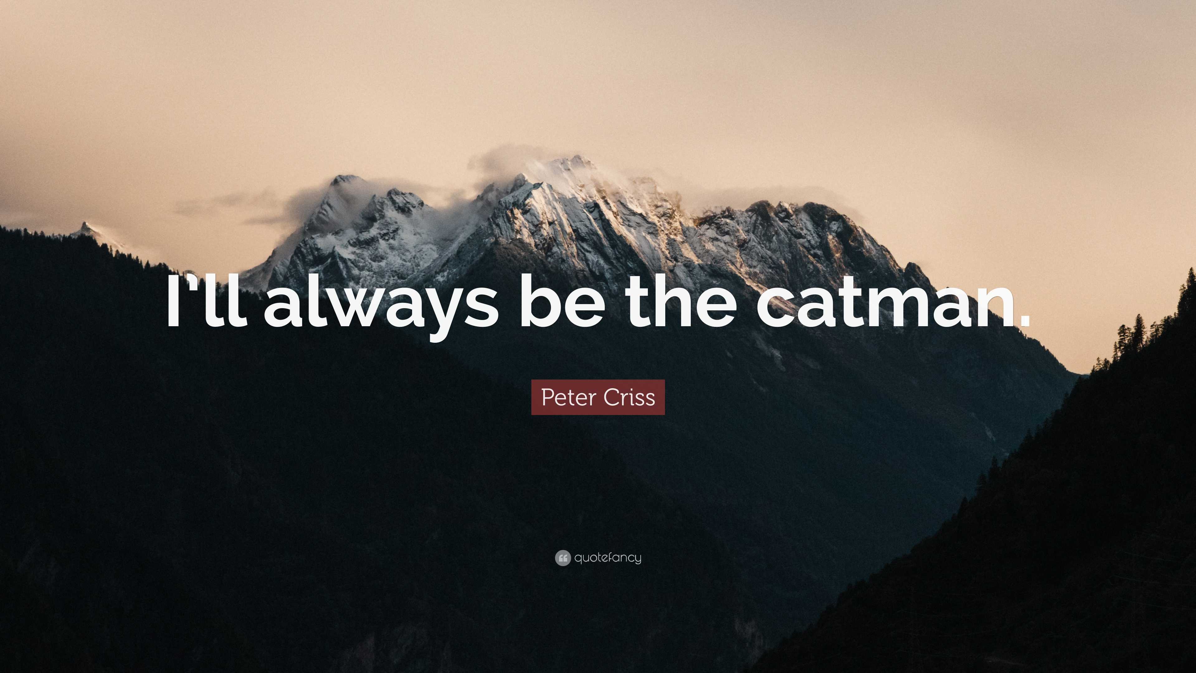 Peter Criss Quote: “I’ll always be the catman.”