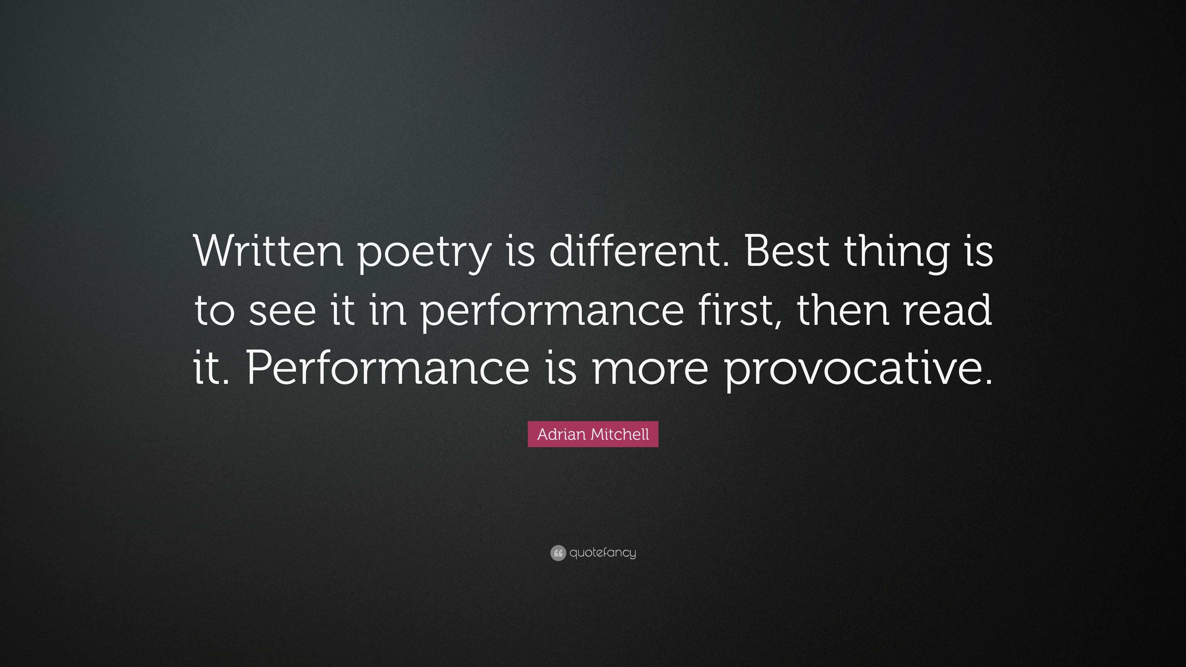 Adrian Mitchell Quote: “Written poetry is different. Best thing is to ...