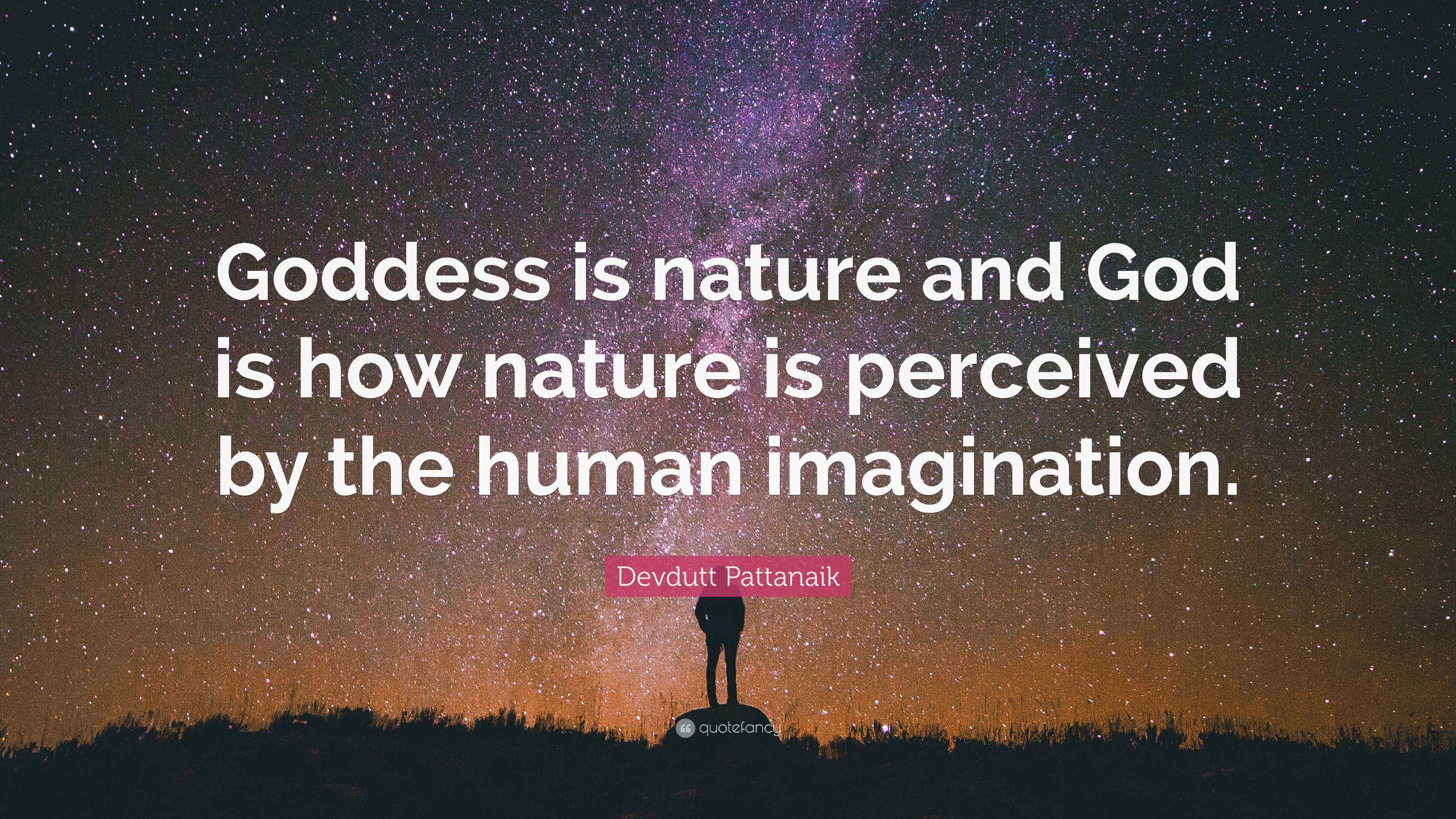 Devdutt Pattanaik Quote: “Goddess is nature and God is how nature is ...