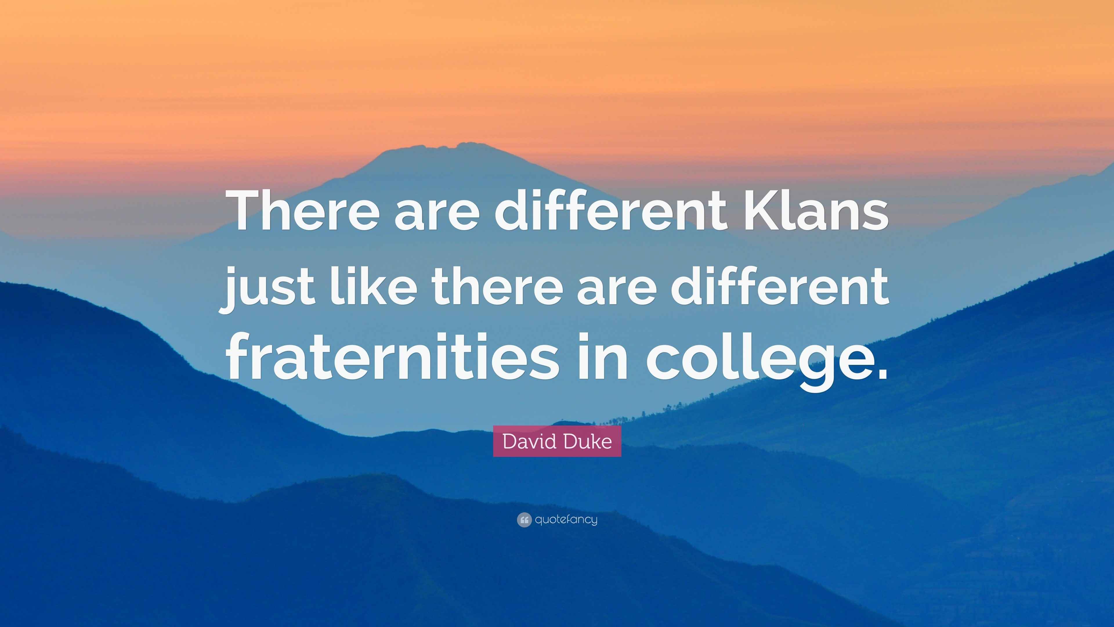 David Duke Quote: “There are different Klans just like there are ...