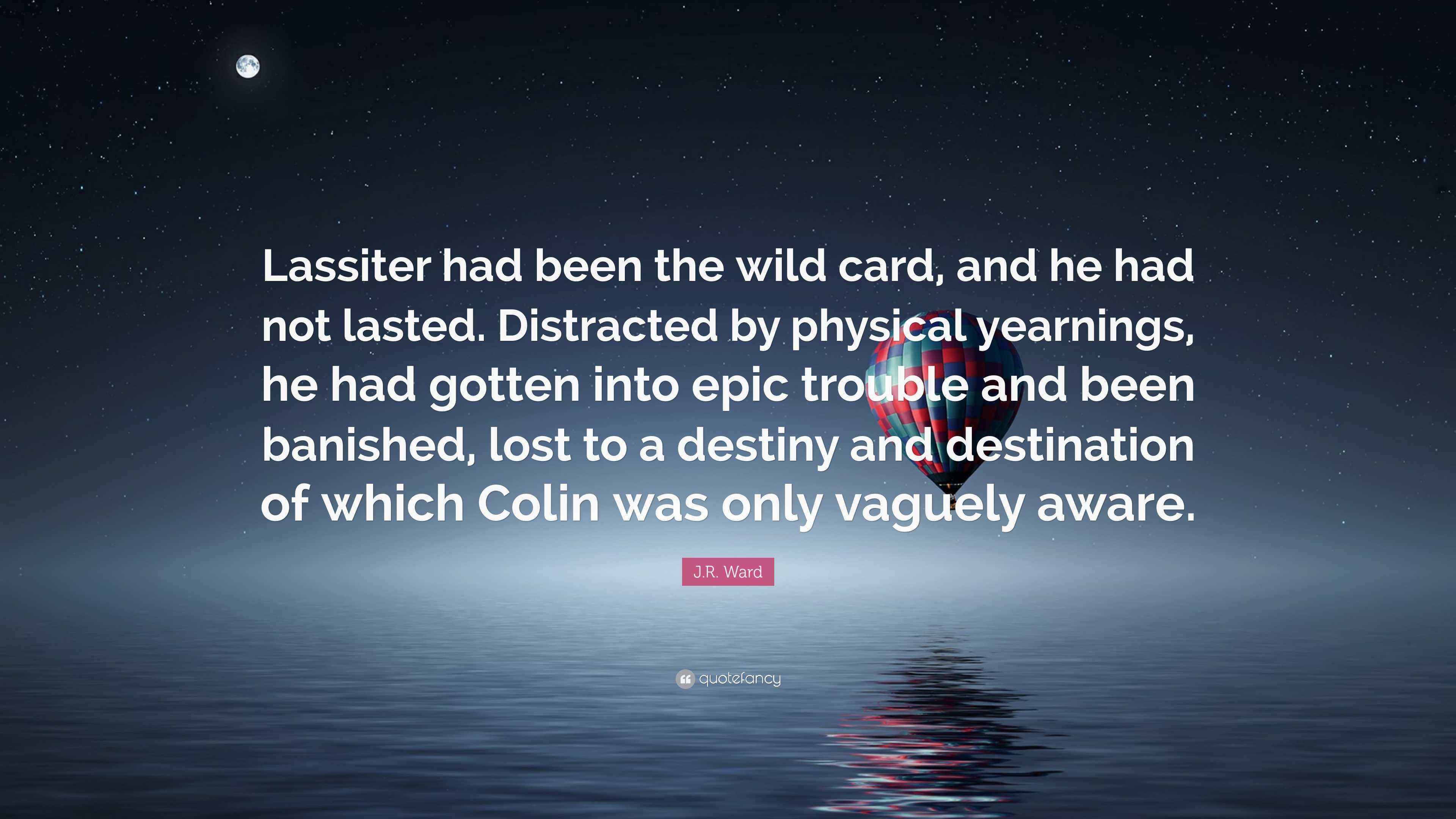 J.R. Ward Quote: “Lassiter had been the wild card, and he had not ...