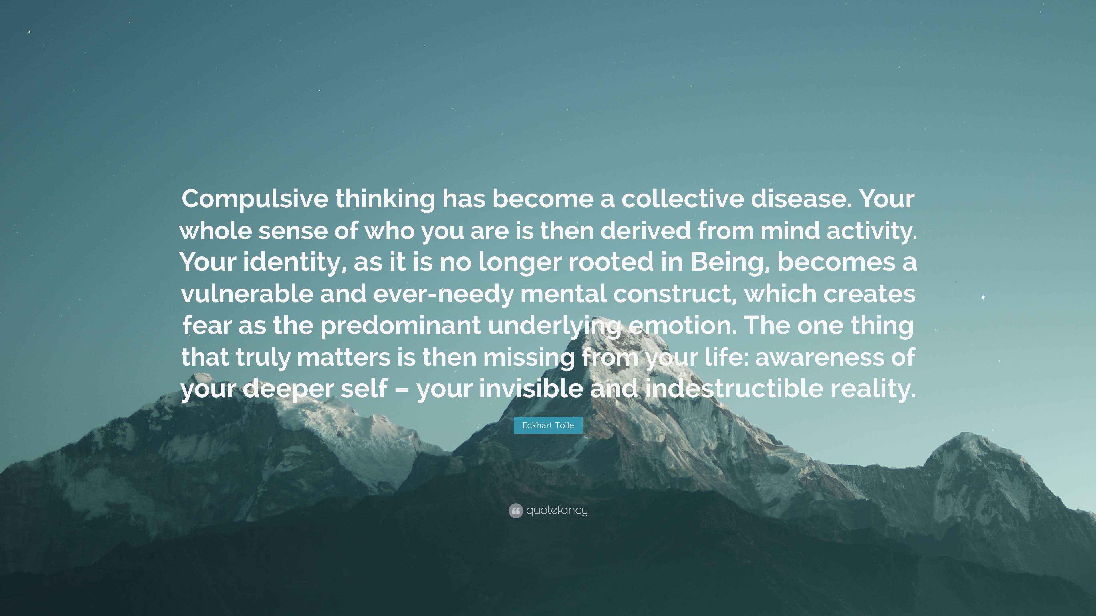 Eckhart Tolle Quote: “Compulsive thinking has become a collective ...