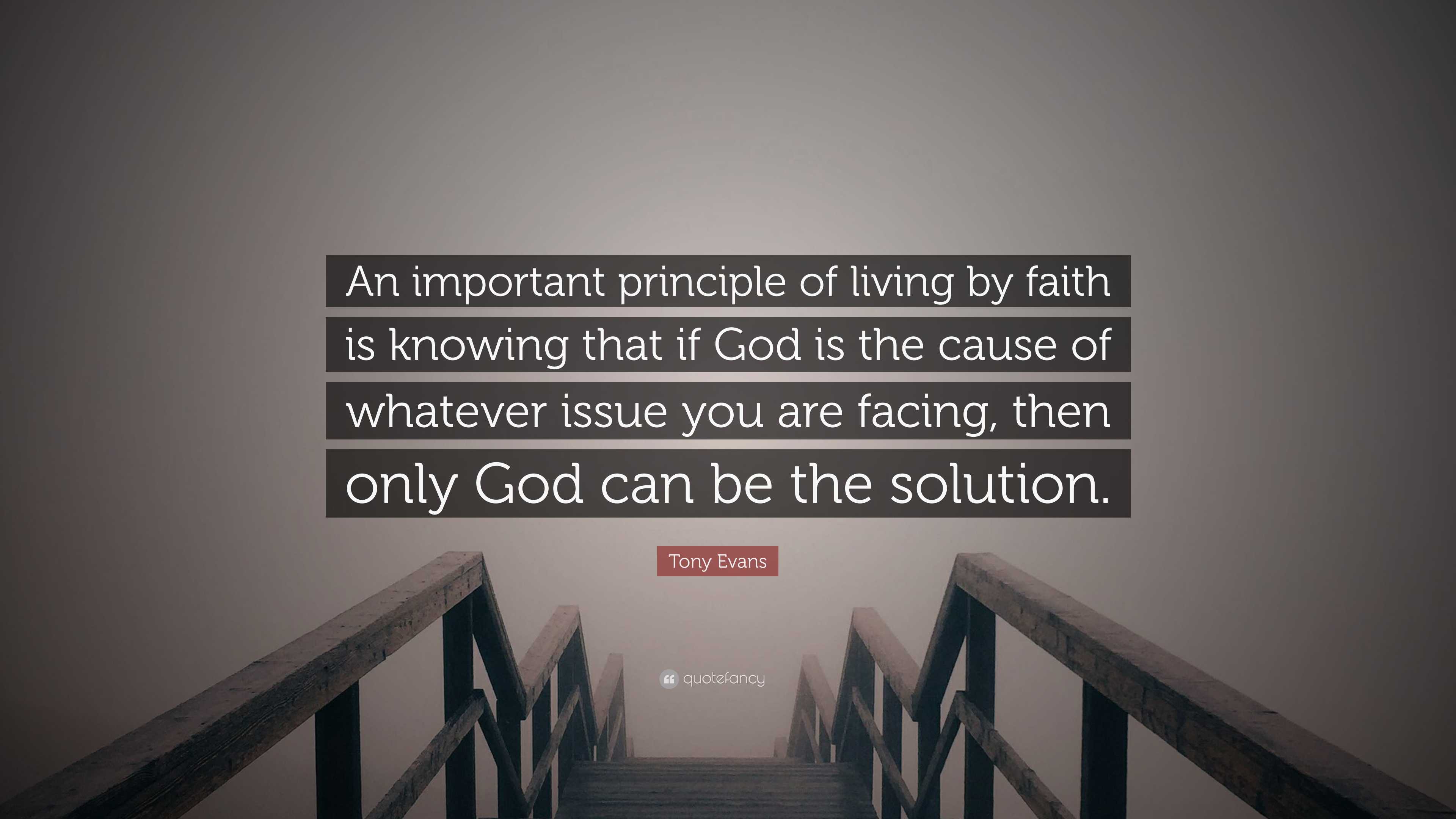 Tony Evans Quote: “An important principle of living by faith is knowing ...