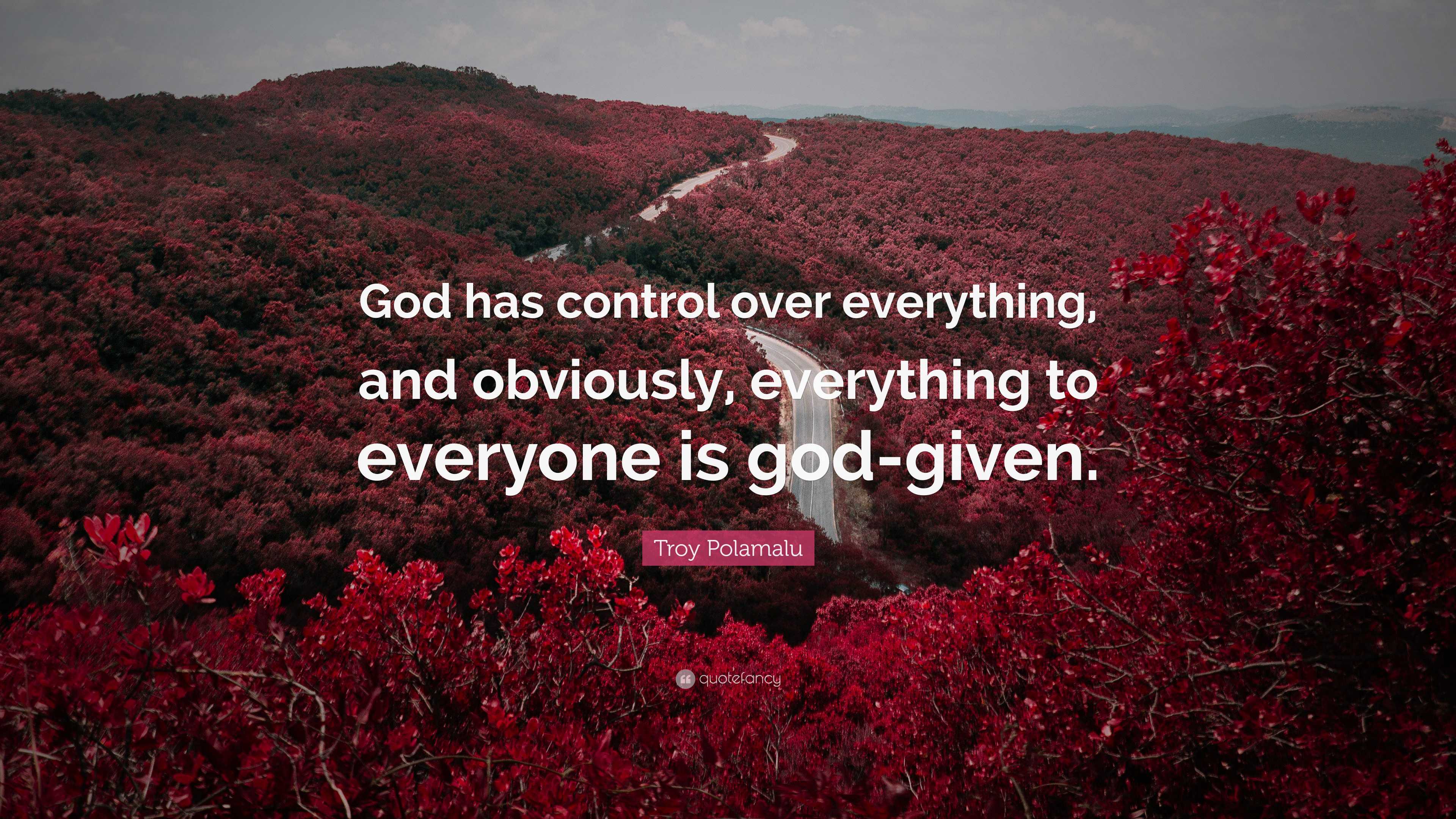 Troy Polamalu Quote: “God has control over everything, and obviously ...