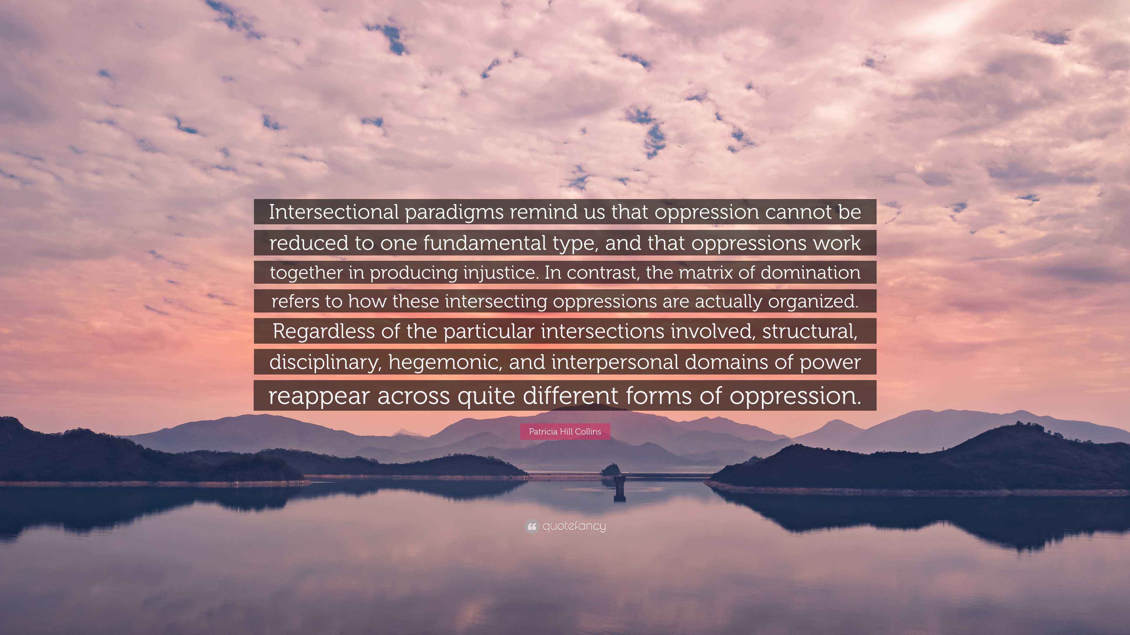 Patricia Hill Collins Quote: “Intersectional paradigms remind us that ...