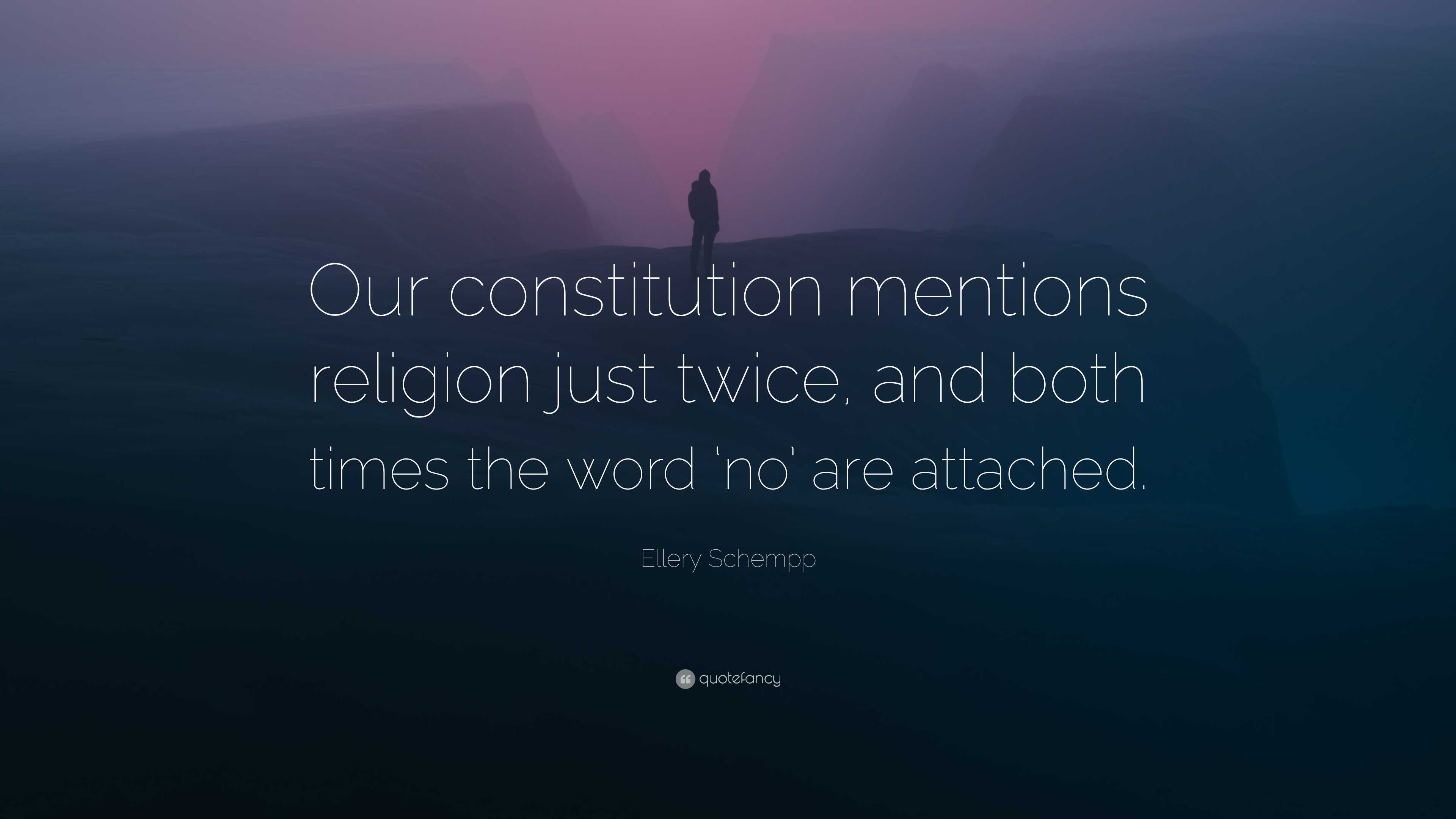 Ellery Schempp Quote: “Our constitution mentions religion just twice ...