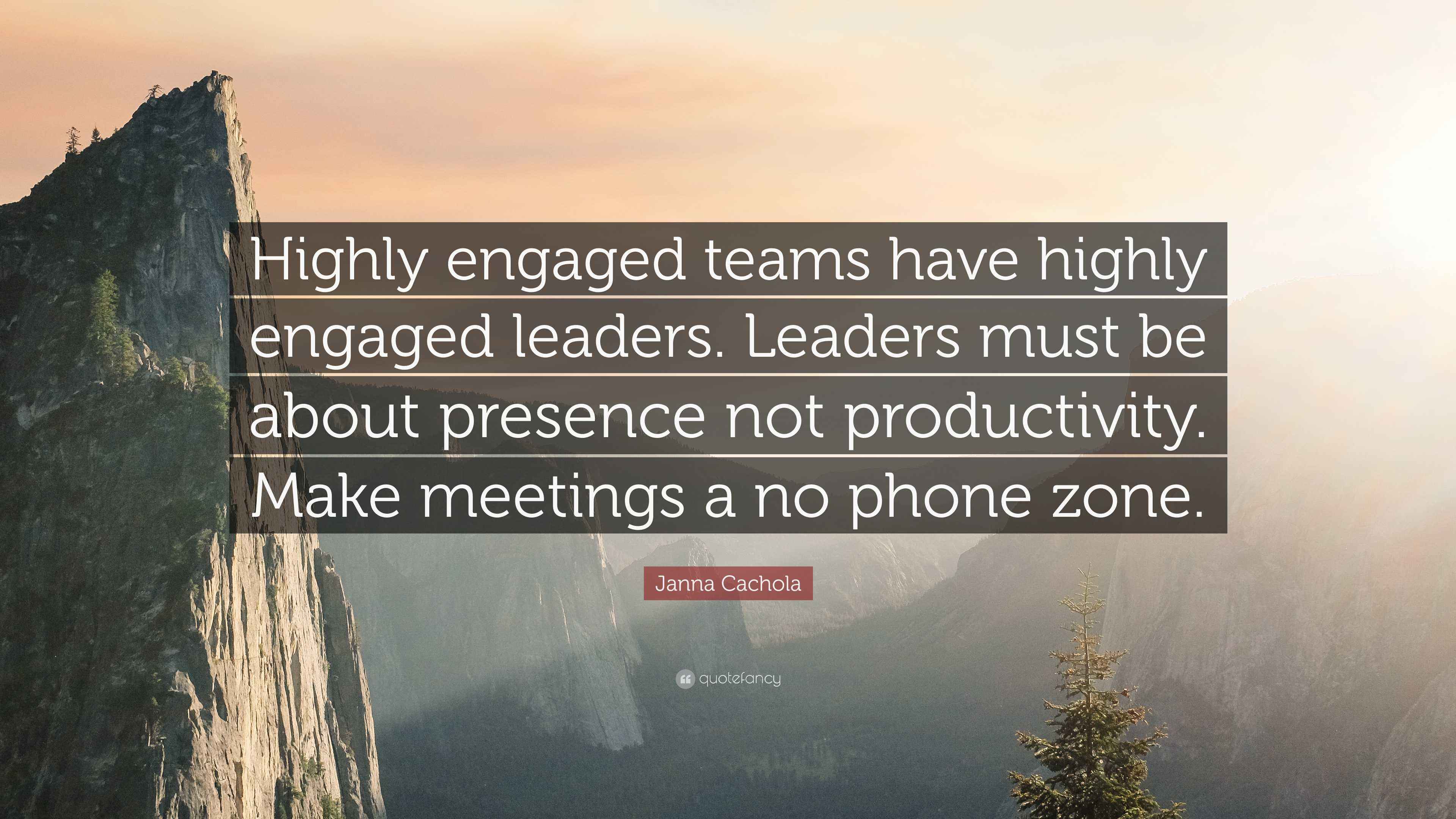 Janna Cachola Quote: “Highly engaged teams have highly engaged leaders ...