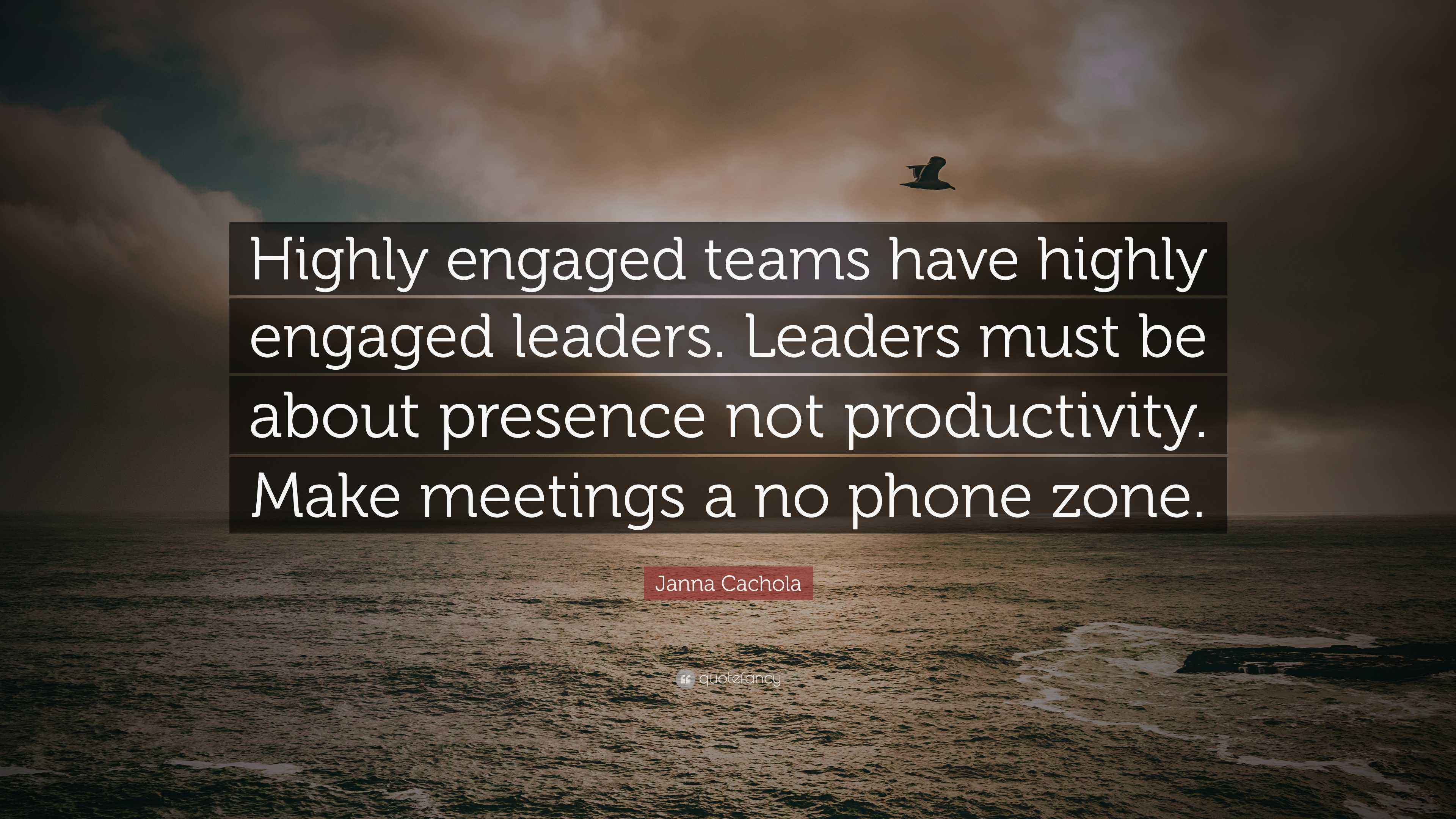 Janna Cachola Quote: “Highly engaged teams have highly engaged leaders ...