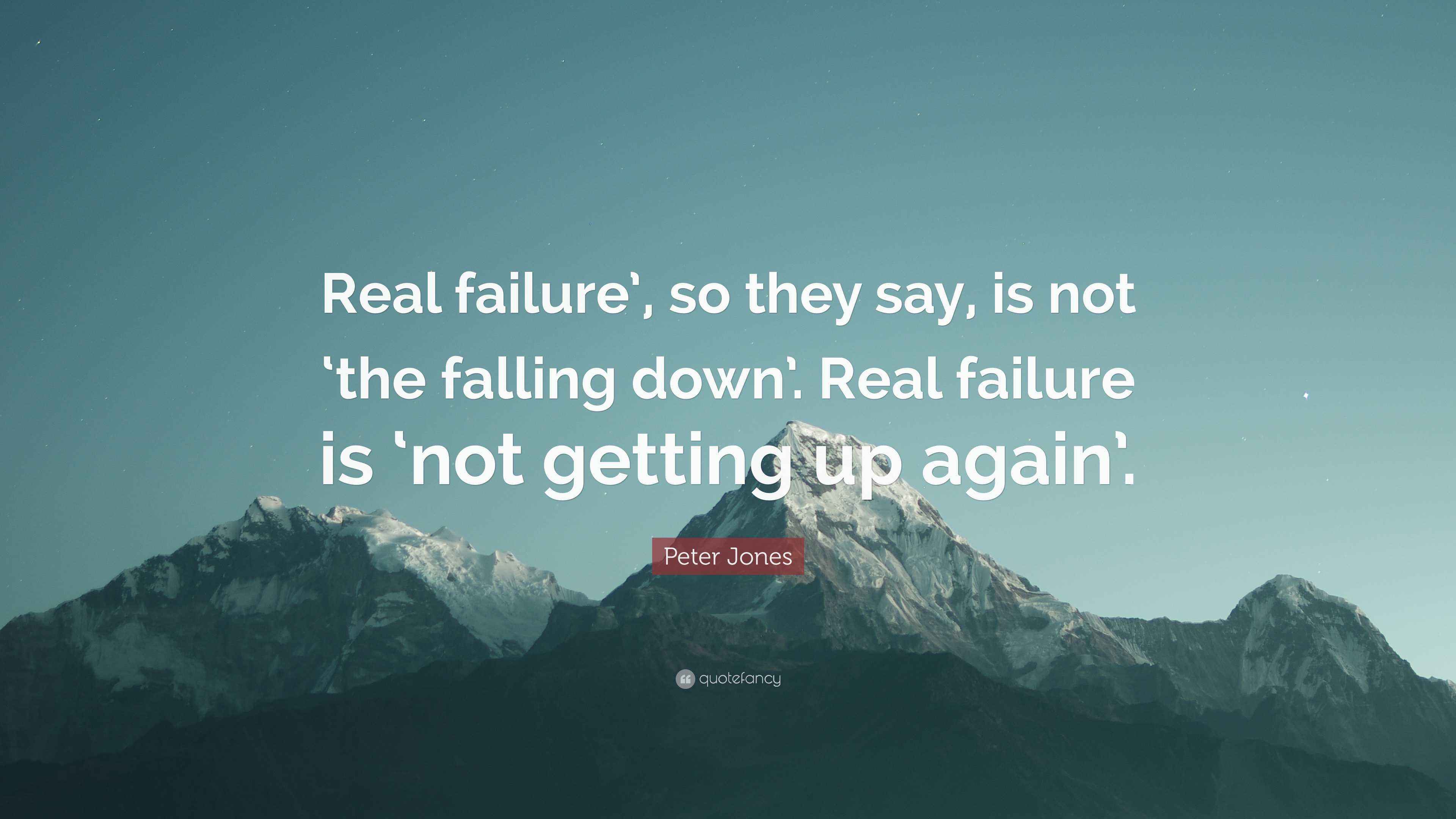 Peter Jones Quote: “Real failure’, so they say, is not ‘the falling ...